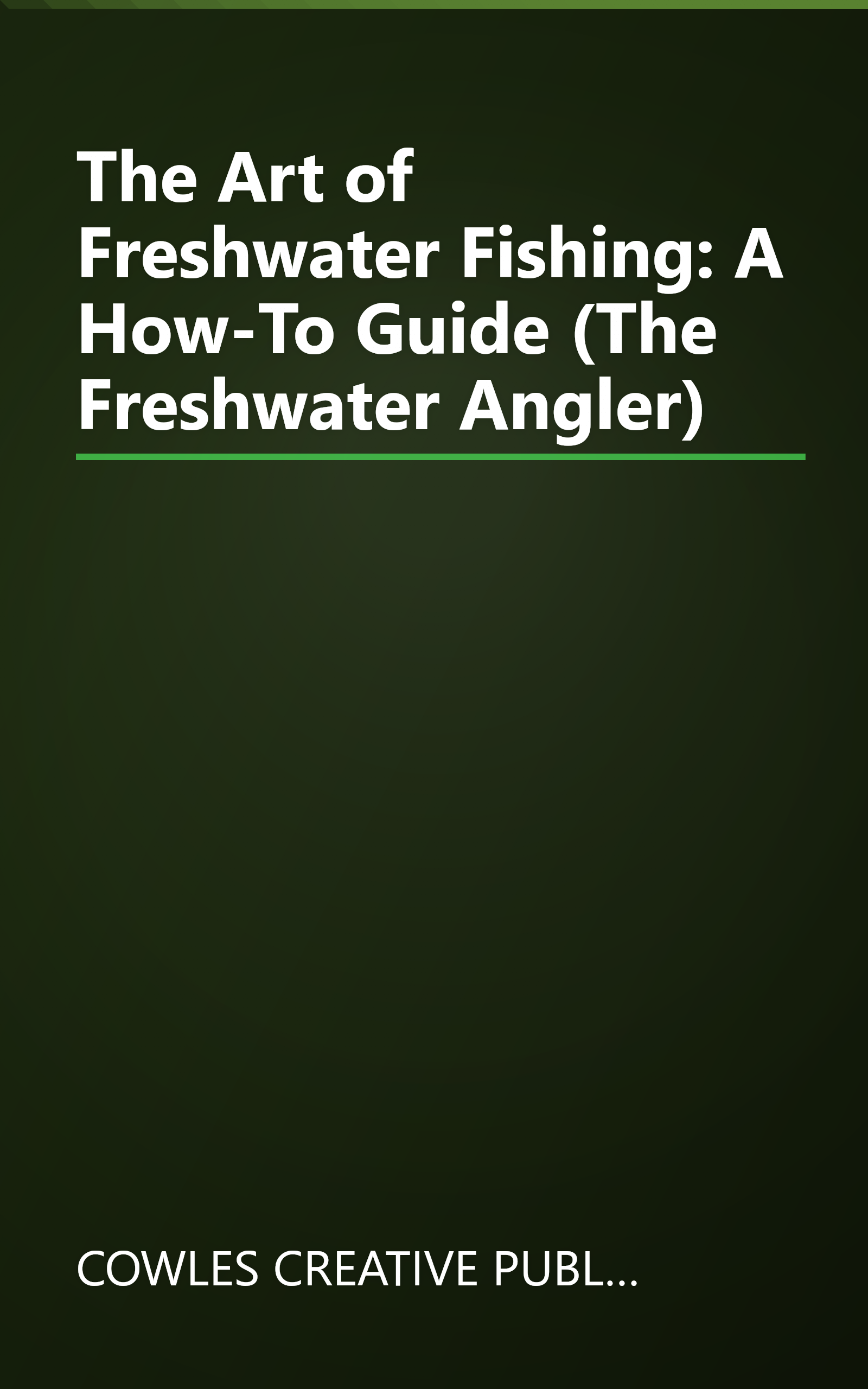 The Art of Freshwater Fishing: A How-To Guide (The Freshwater Angler) book cover