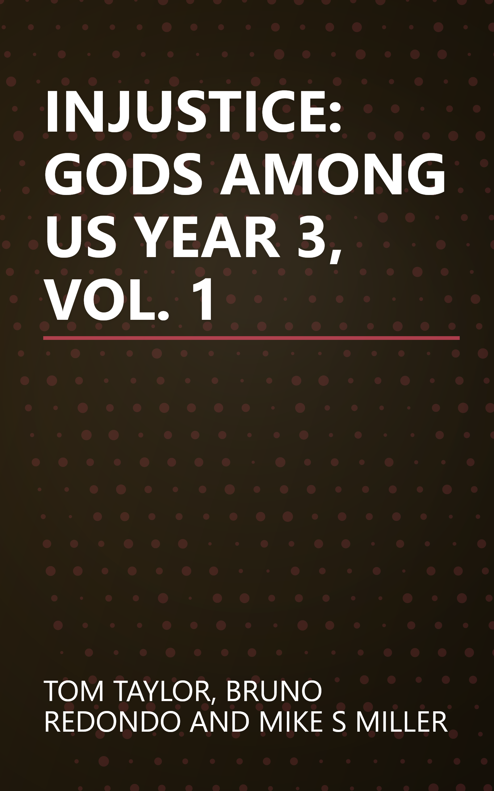 INJUSTICE: GODS AMONG US YEAR 3, VOL. 1 book cover