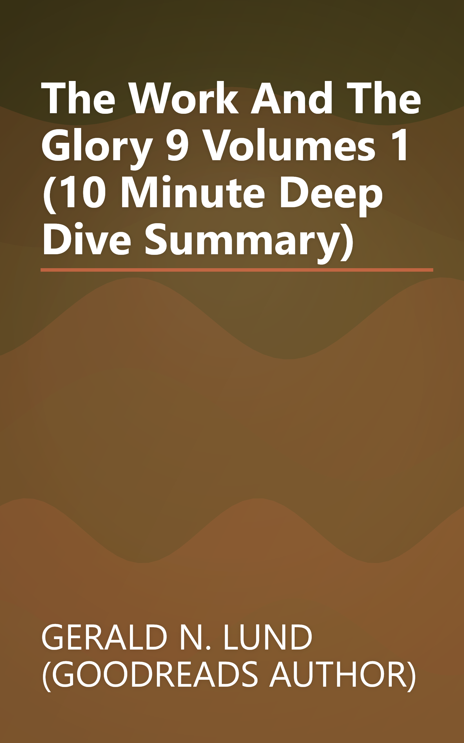 The Work And The Glory 9 Volumes 1 (10 Minute   Deep Dive Summary) book cover