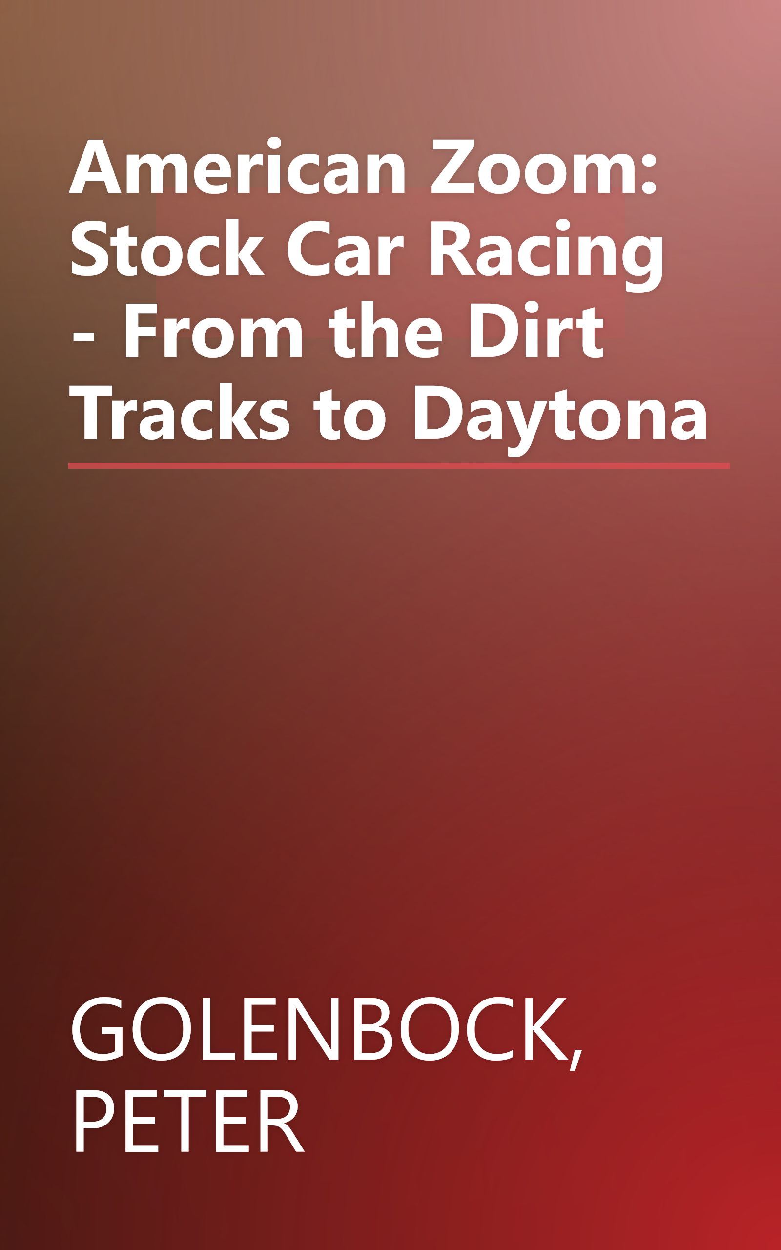 American Zoom: Stock Car Racing - From the Dirt Tracks to Daytona book cover