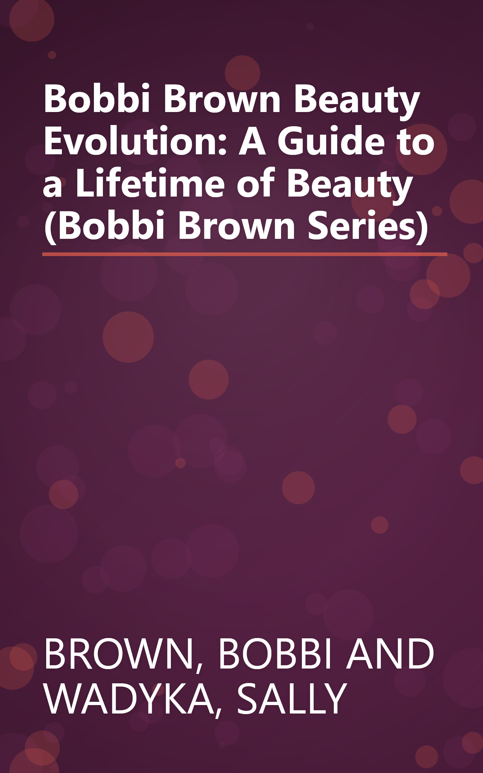 Bobbi Brown Beauty Evolution: A Guide to a Lifetime of Beauty (Bobbi Brown Series) book cover
