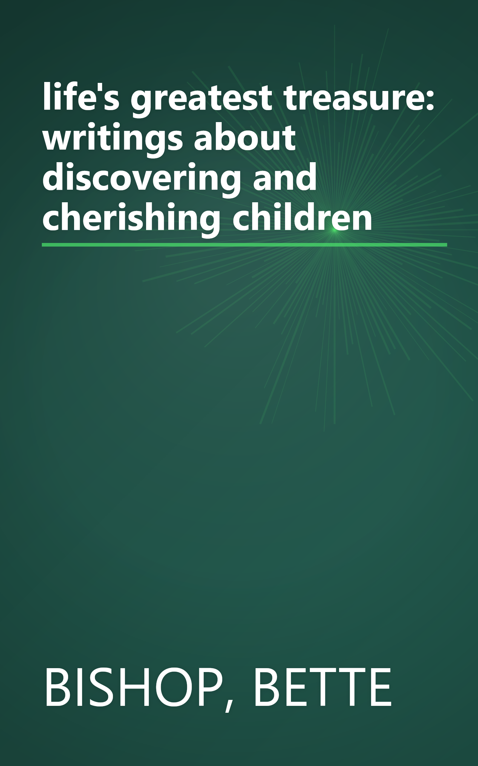 life's greatest treasure: writings about discovering and cherishing children book cover