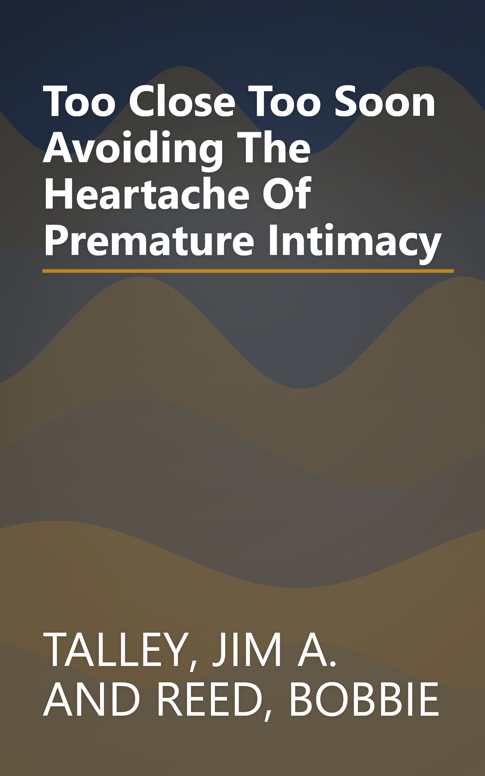 Too Close Too Soon Avoiding The Heartache Of Premature Intimacy book cover