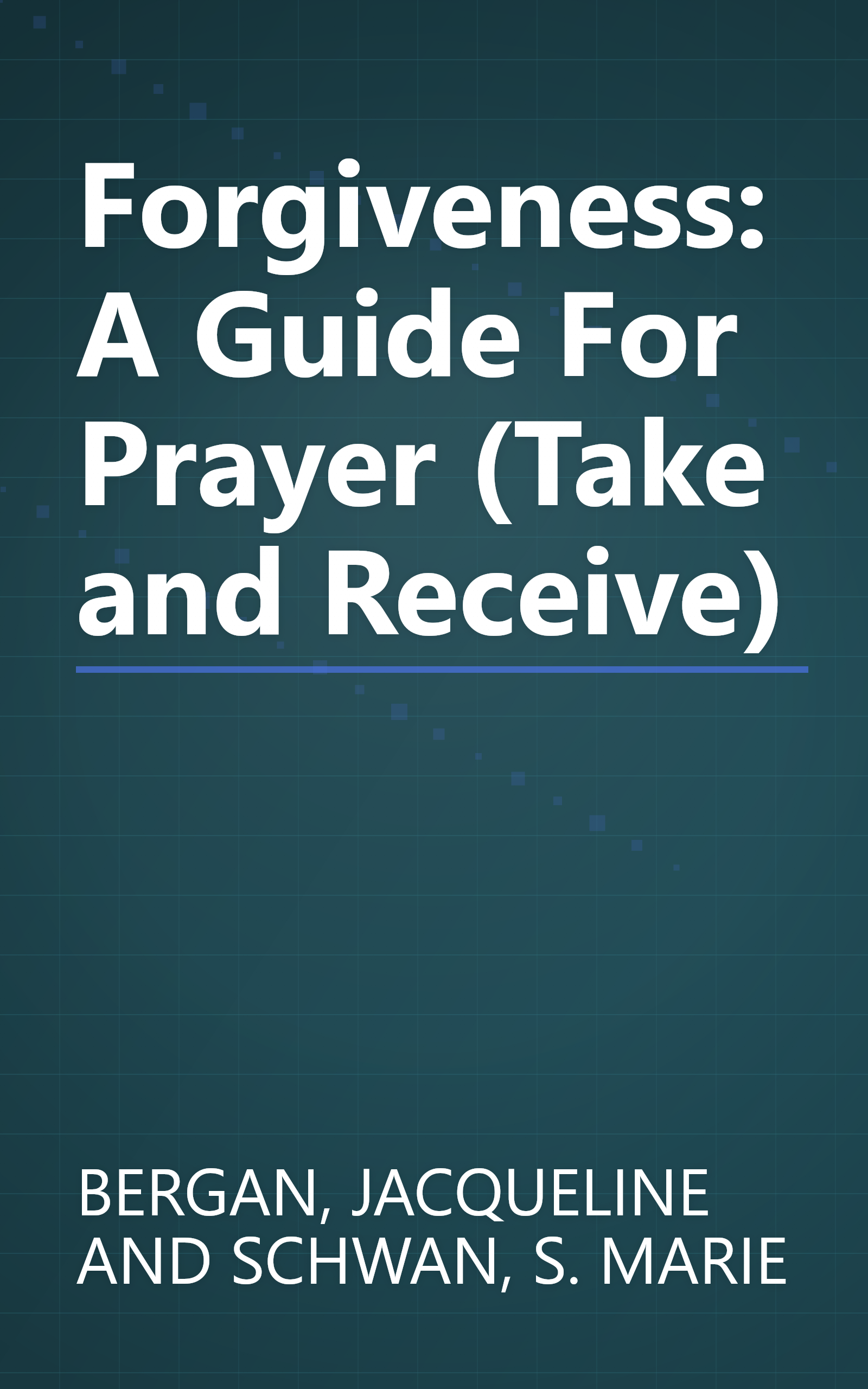 Forgiveness: A Guide For Prayer (Take and Receive) book cover