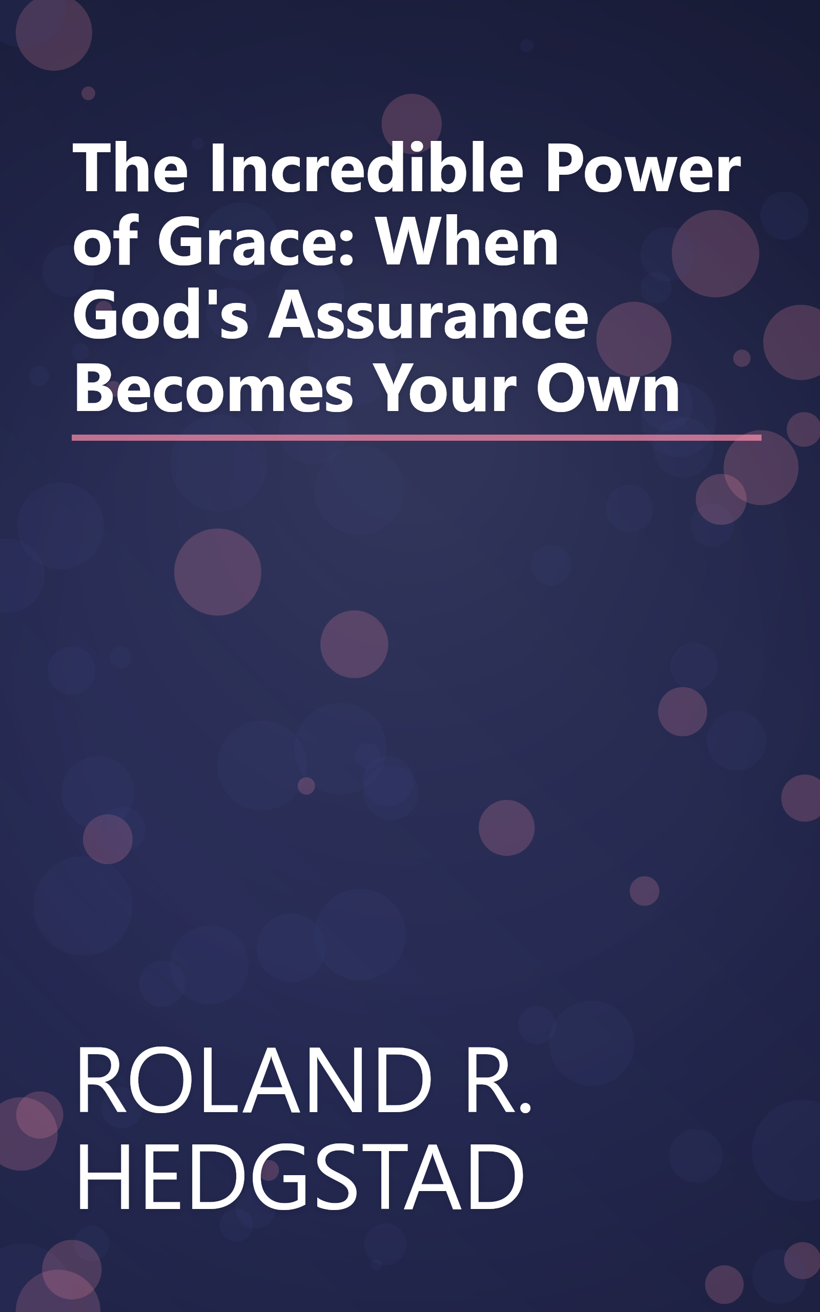 The Incredible Power of Grace: When God's Assurance Becomes Your Own book cover