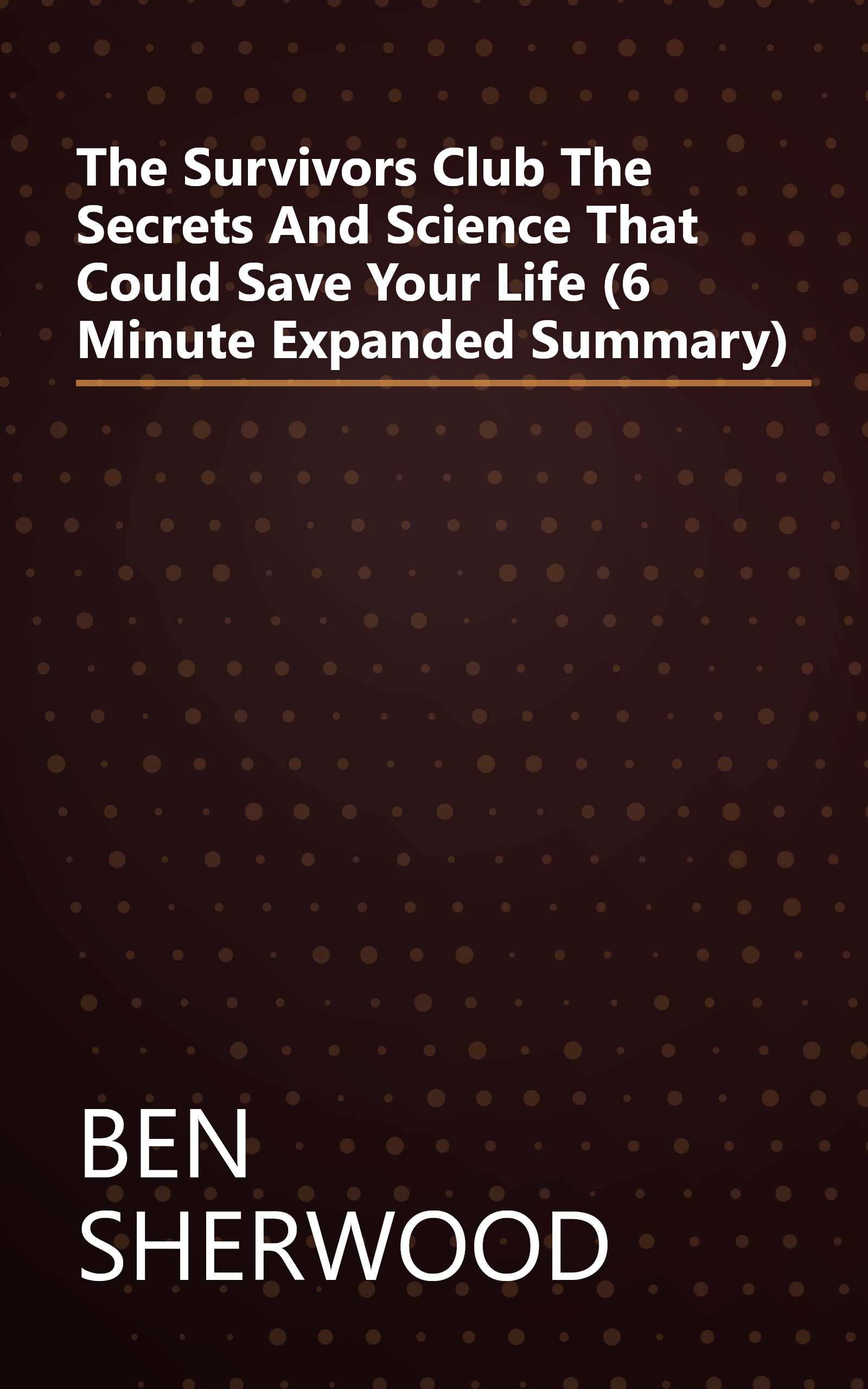 The Survivors Club  The Secrets And Science That Could Save Your Life (6 Minute   Expanded Summary) book cover