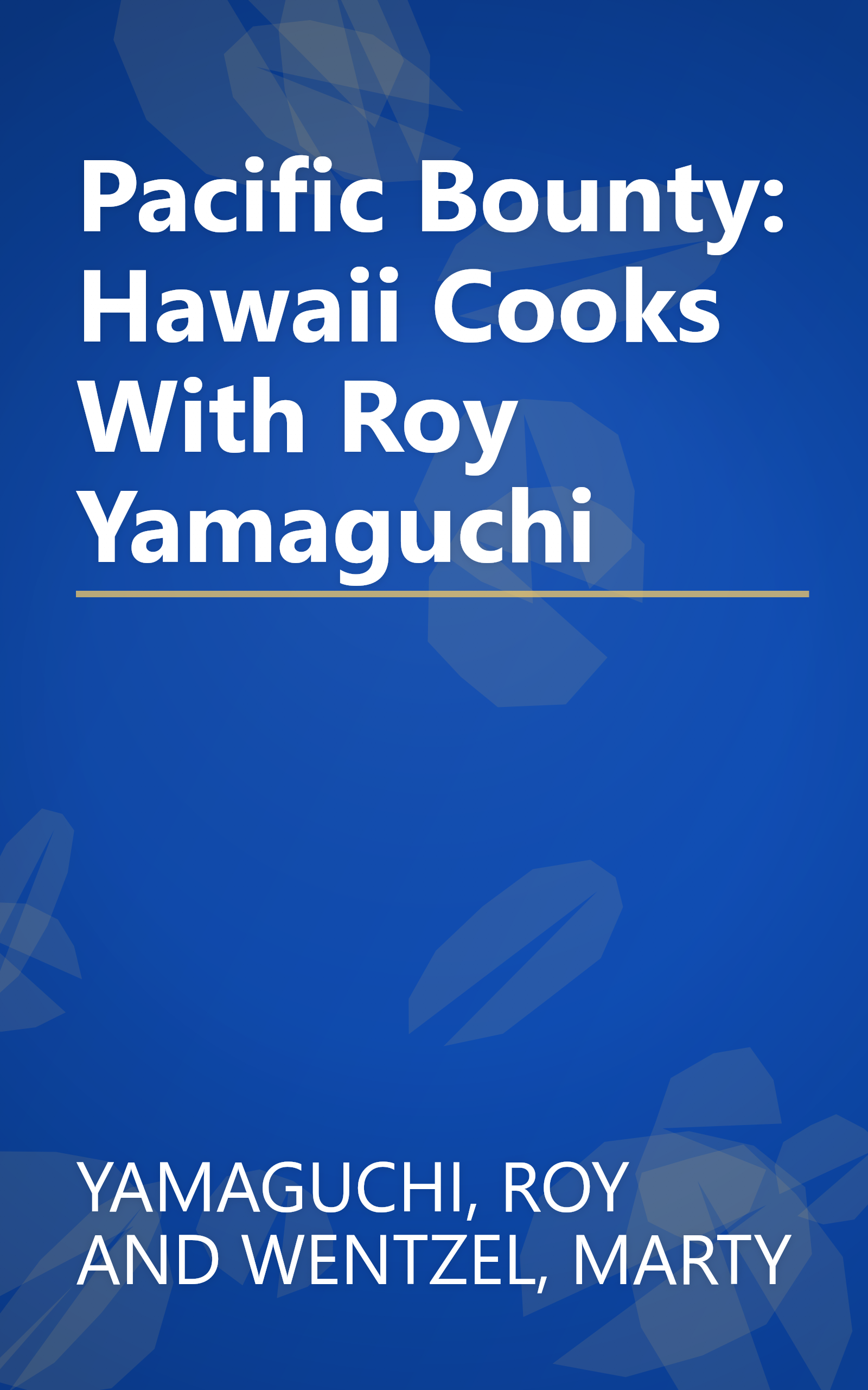 Pacific Bounty: Hawaii Cooks With Roy Yamaguchi book cover