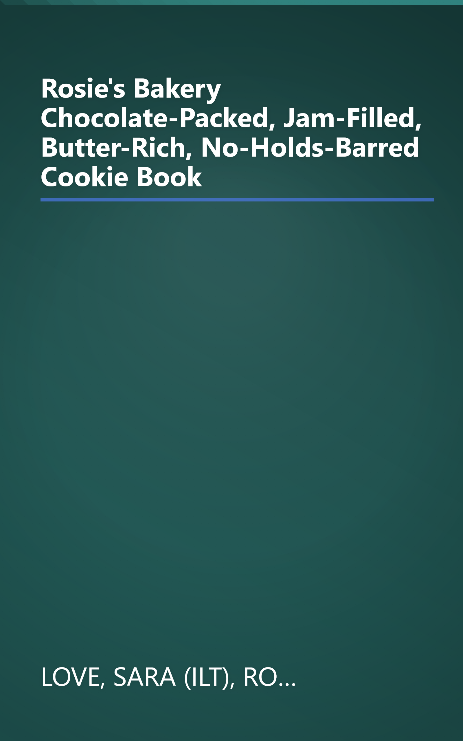 Rosie's Bakery Chocolate-Packed, Jam-Filled, Butter-Rich, No-Holds-Barred Cookie Book book cover