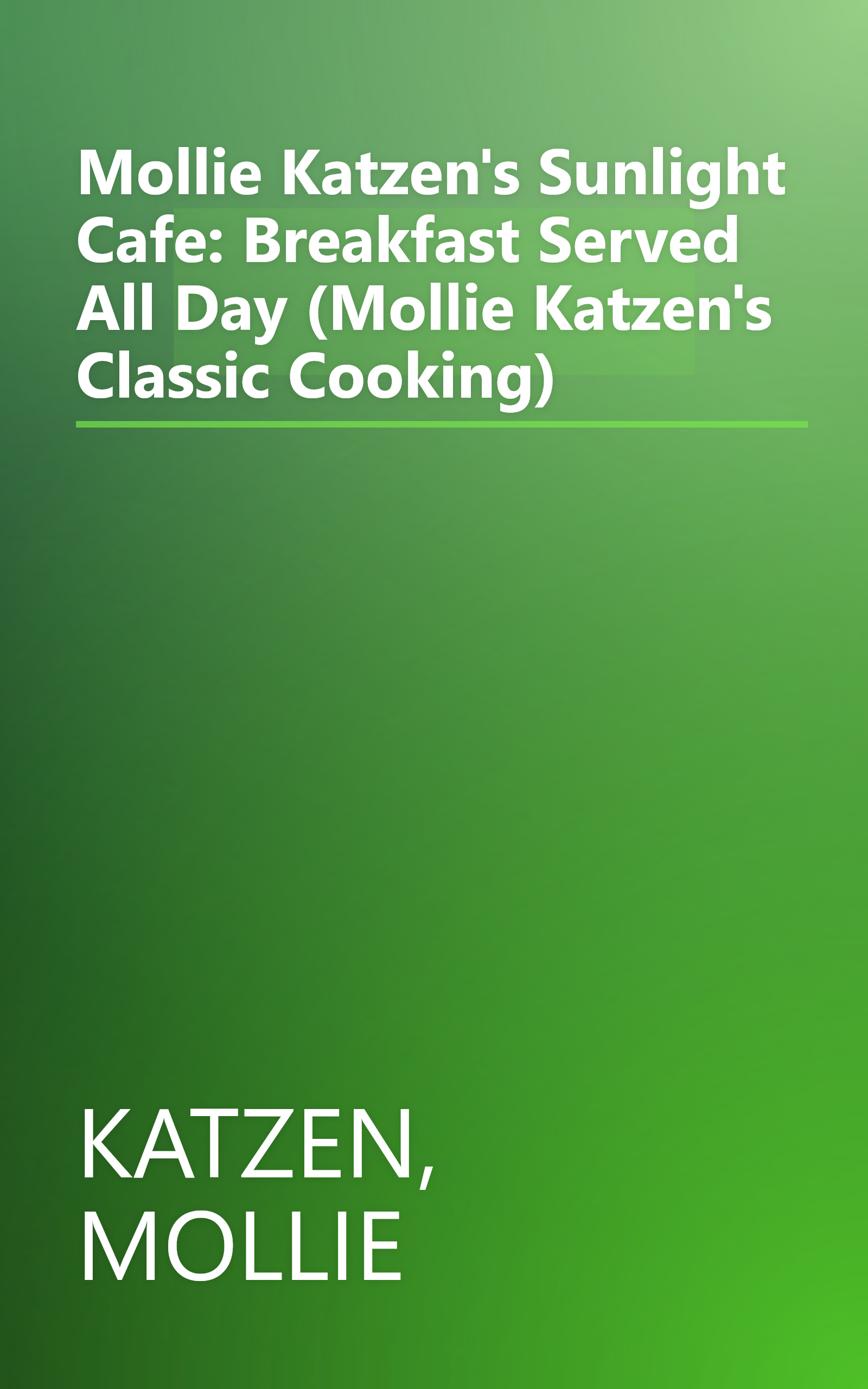 Mollie Katzen's Sunlight Cafe: Breakfast Served All Day (Mollie Katzen's Classic Cooking) book cover
