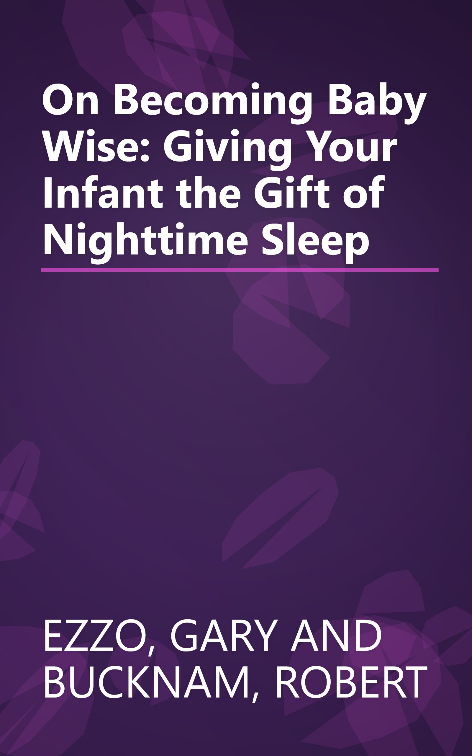 On Becoming Baby Wise: Giving Your Infant the Gift of Nighttime Sleep book cover