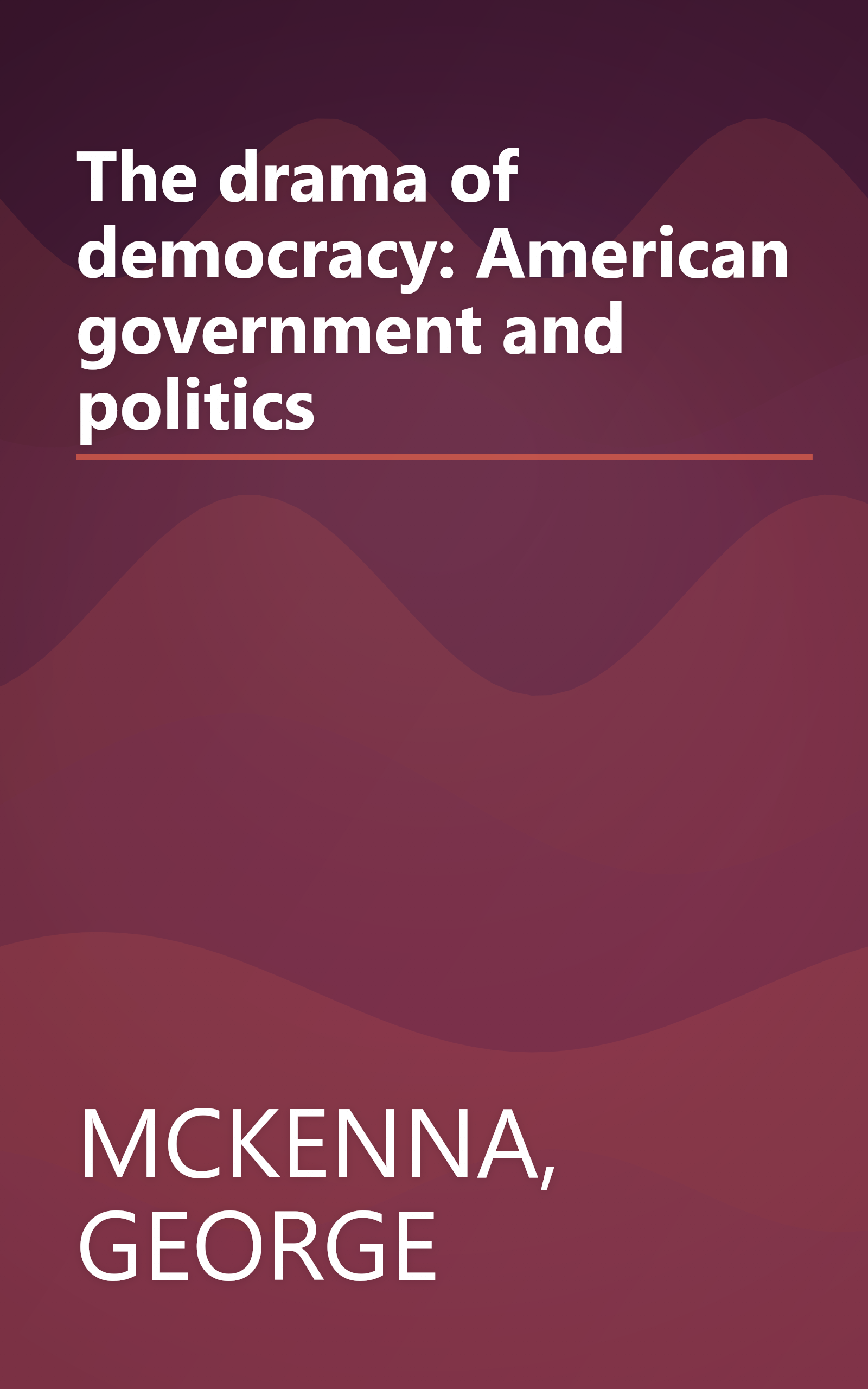 The drama of democracy: American government and politics book cover