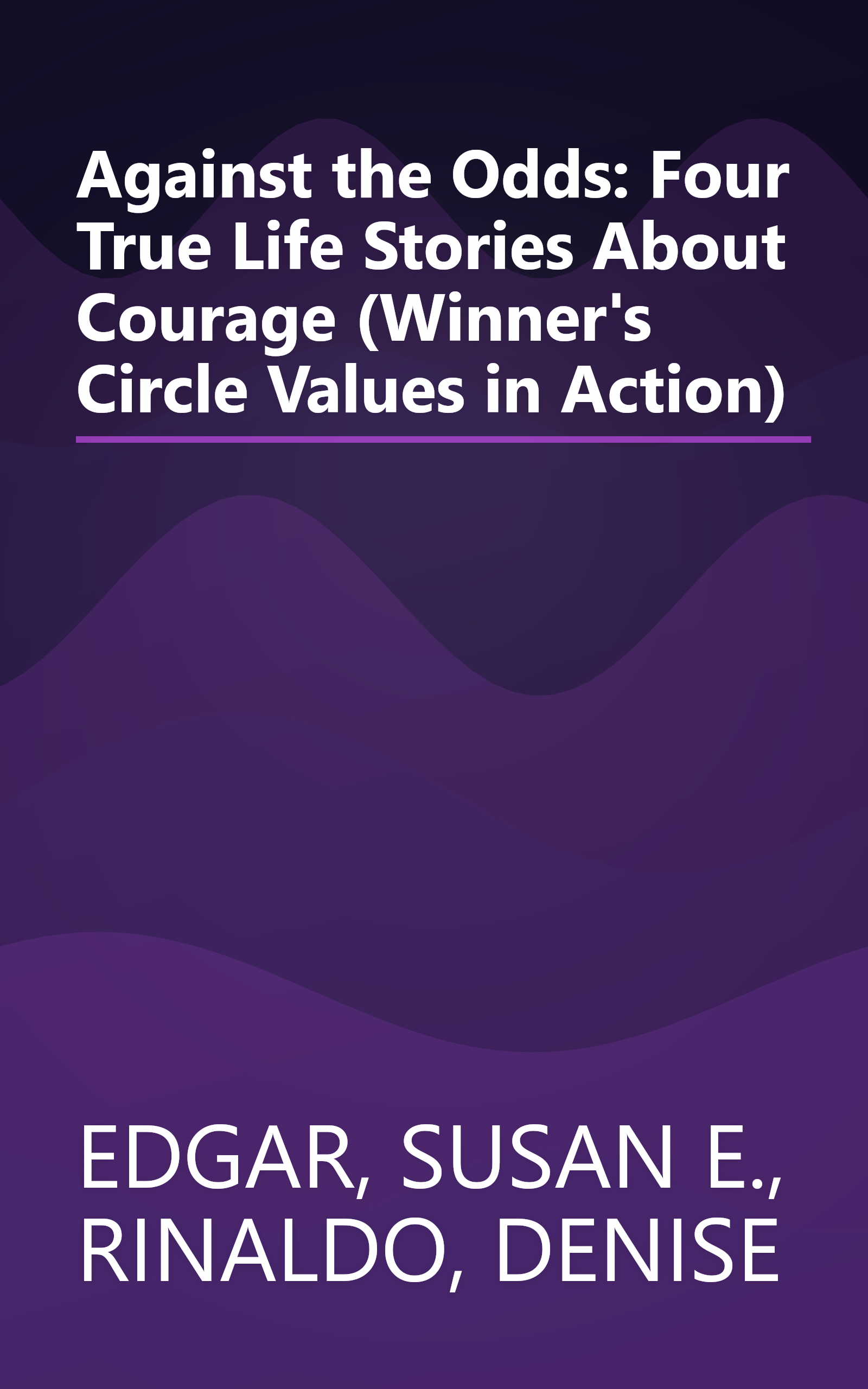 Against the Odds: Four True Life Stories About Courage (Winner's Circle Values in Action) book cover