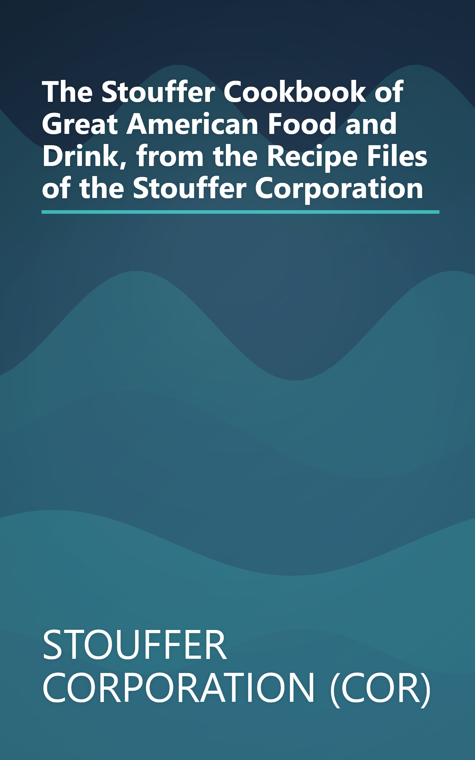 The Stouffer Cookbook of Great American Food and Drink, from the Recipe Files of the Stouffer Corporation book cover