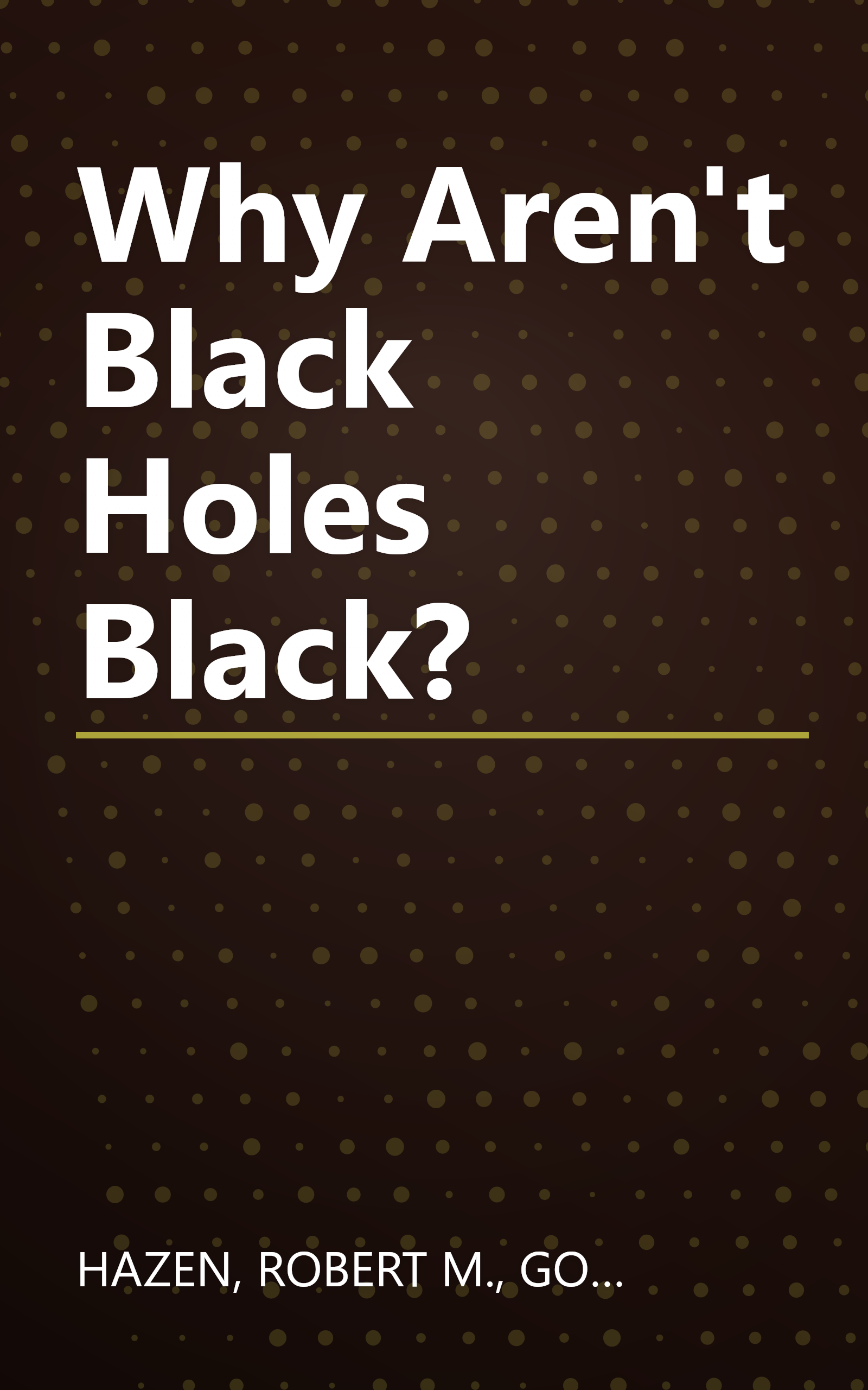 Why Aren't Black Holes Black? book cover