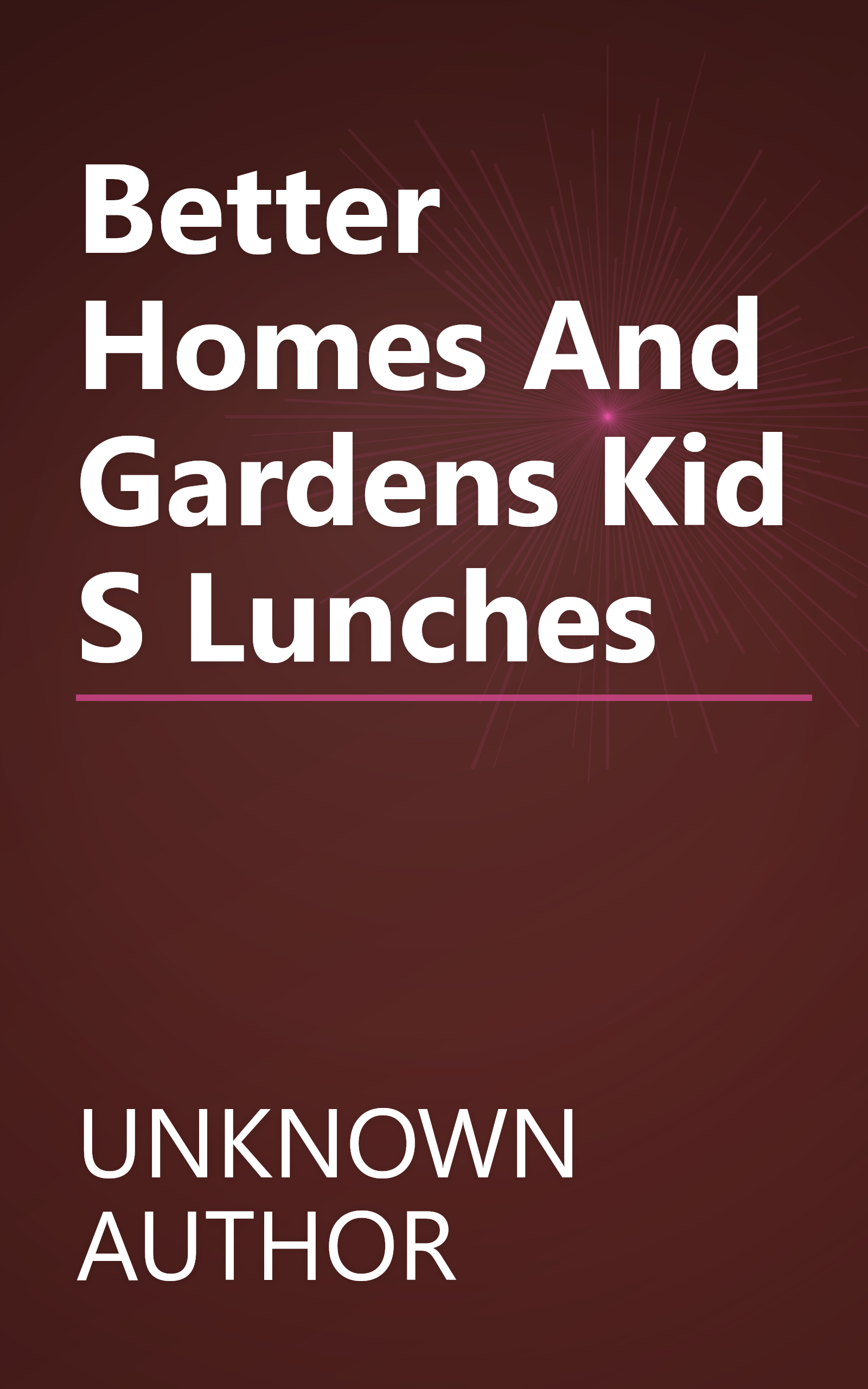 Better Homes And Gardens Kid S Lunches book cover