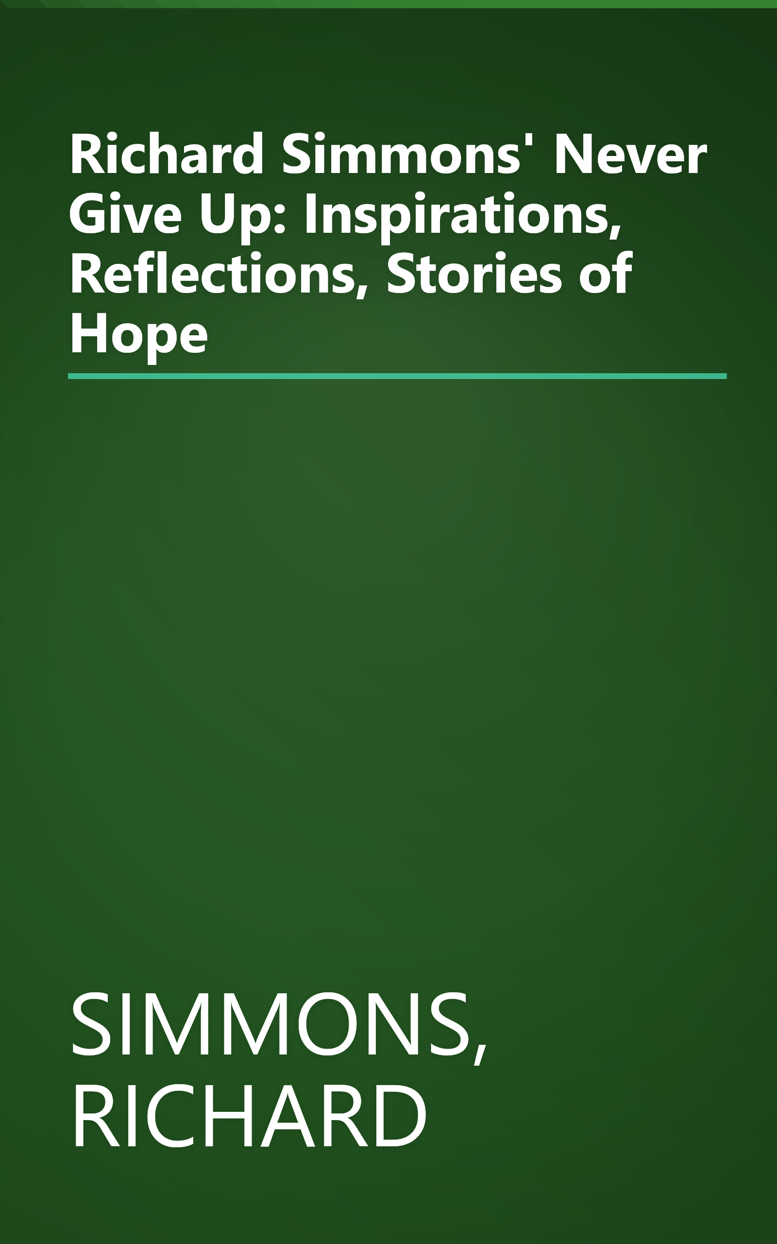 Richard Simmons' Never Give Up: Inspirations, Reflections, Stories of Hope book cover