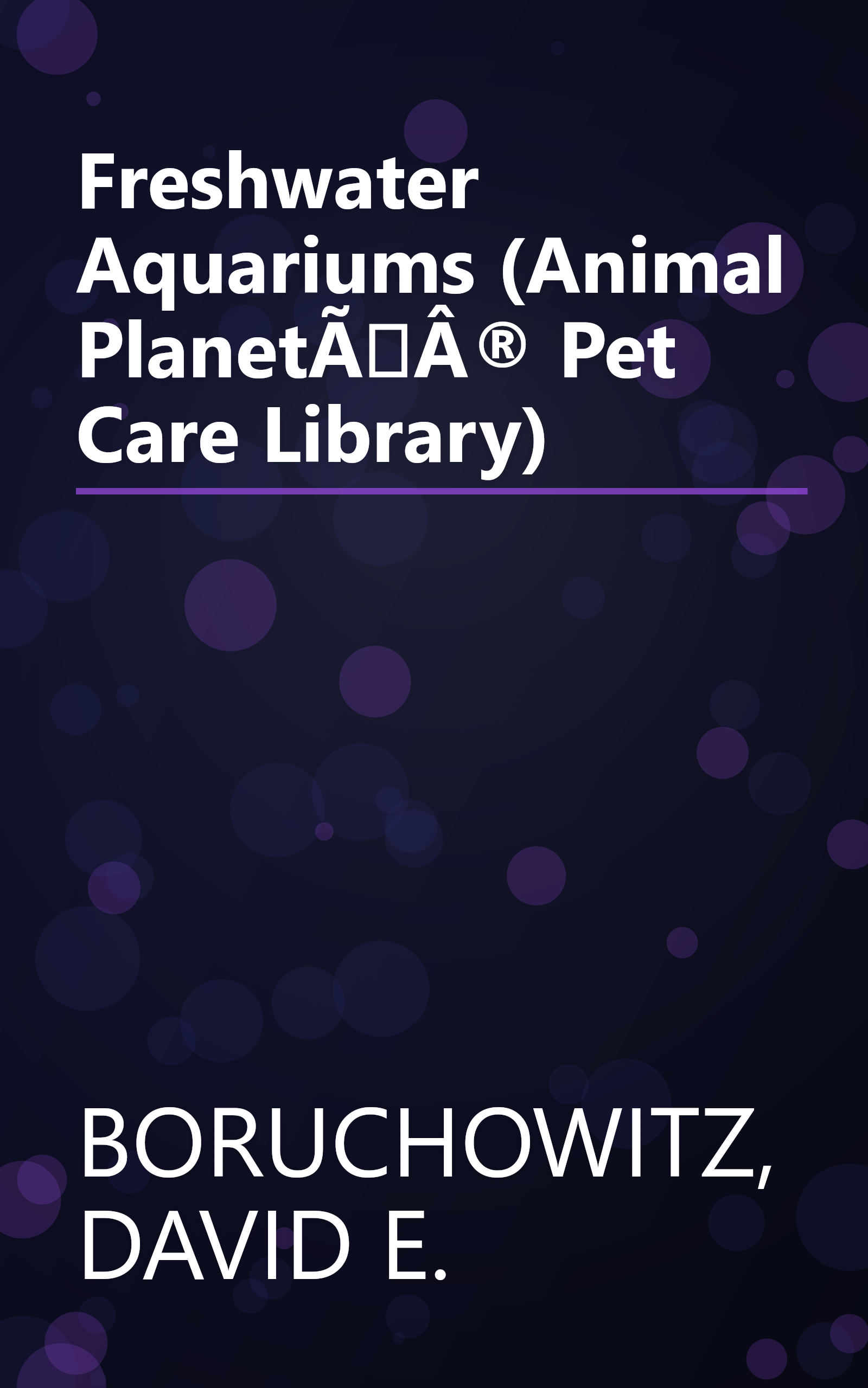 Freshwater Aquariums (Animal PlanetÃÂ® Pet Care Library) book cover
