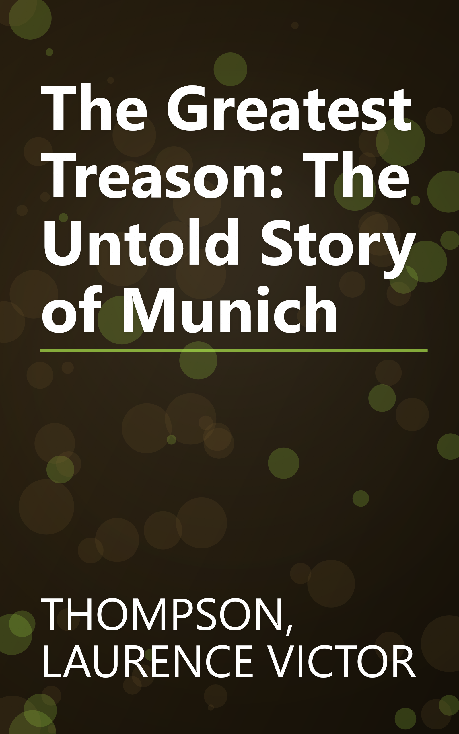 The Greatest Treason: The Untold Story of Munich book cover