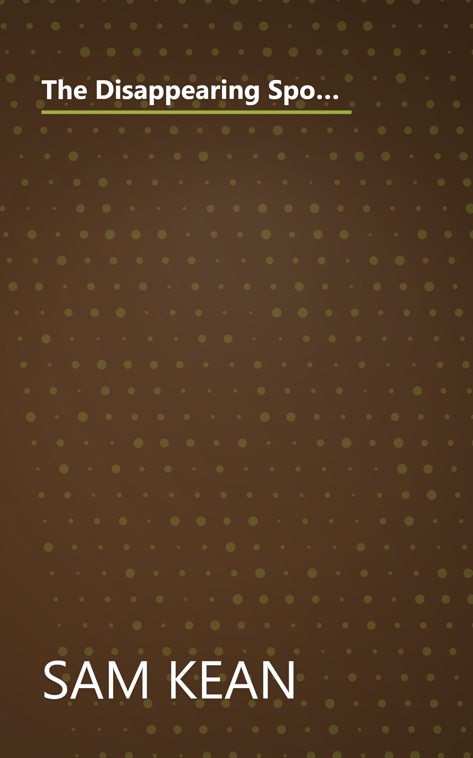 The Disappearing Spoon: And Other True Tales of Madness, Love, and the History of the World from the Periodic Table of the Elements book cover