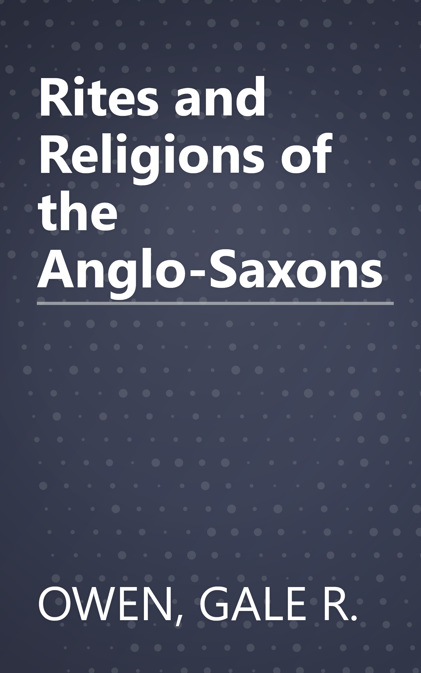 Rites and Religions of the Anglo-Saxons book cover