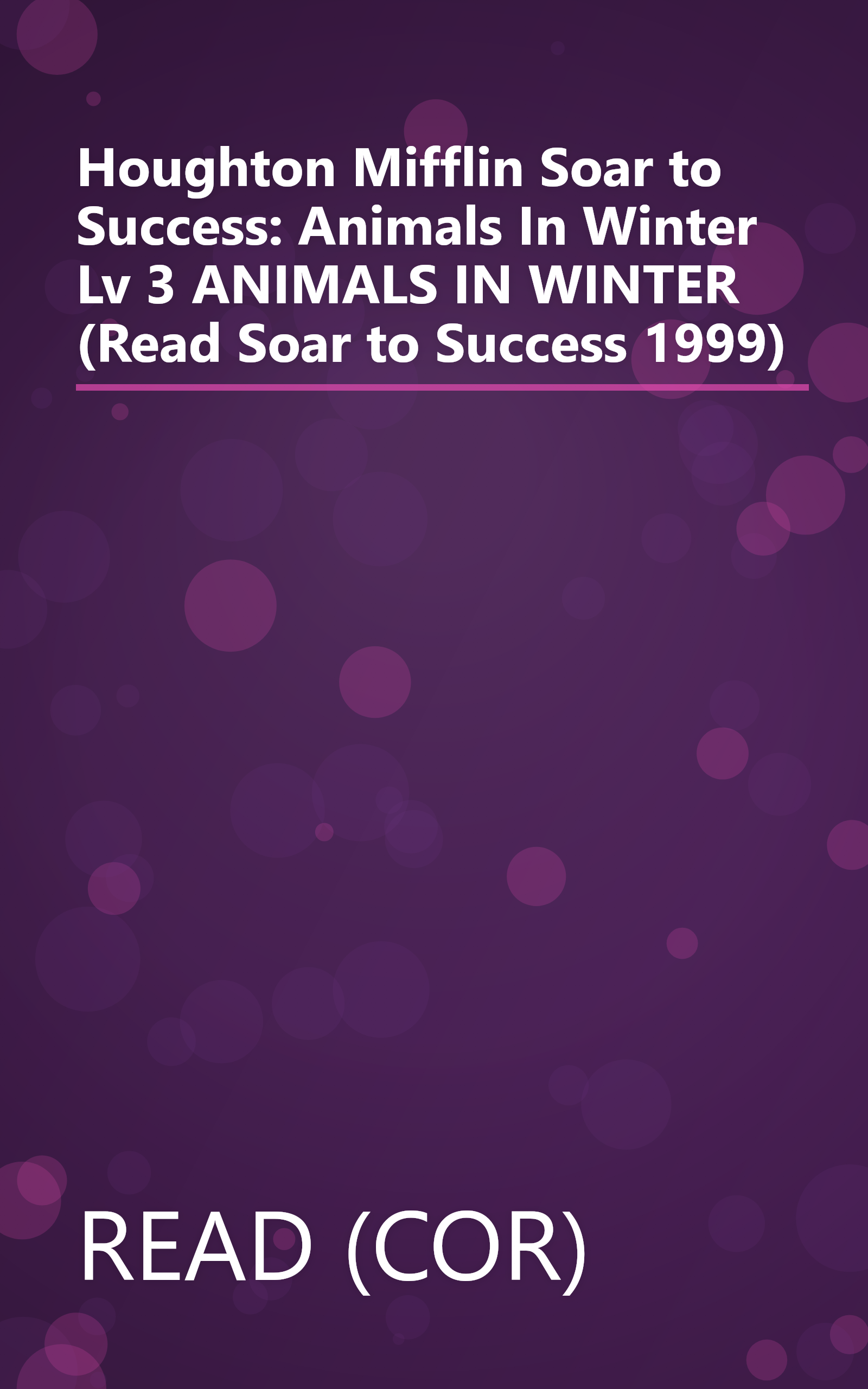 Houghton Mifflin Soar to Success: Animals In Winter Lv 3 ANIMALS IN WINTER (Read Soar to Success 1999) book cover