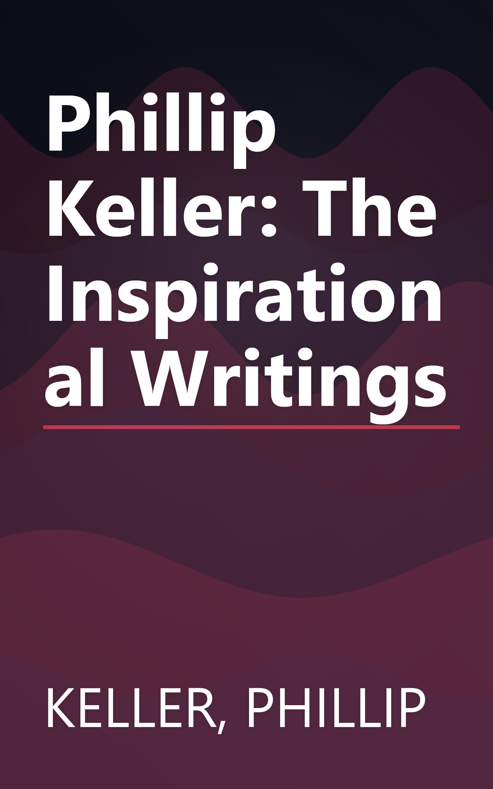 Phillip Keller: The Inspirational Writings book cover