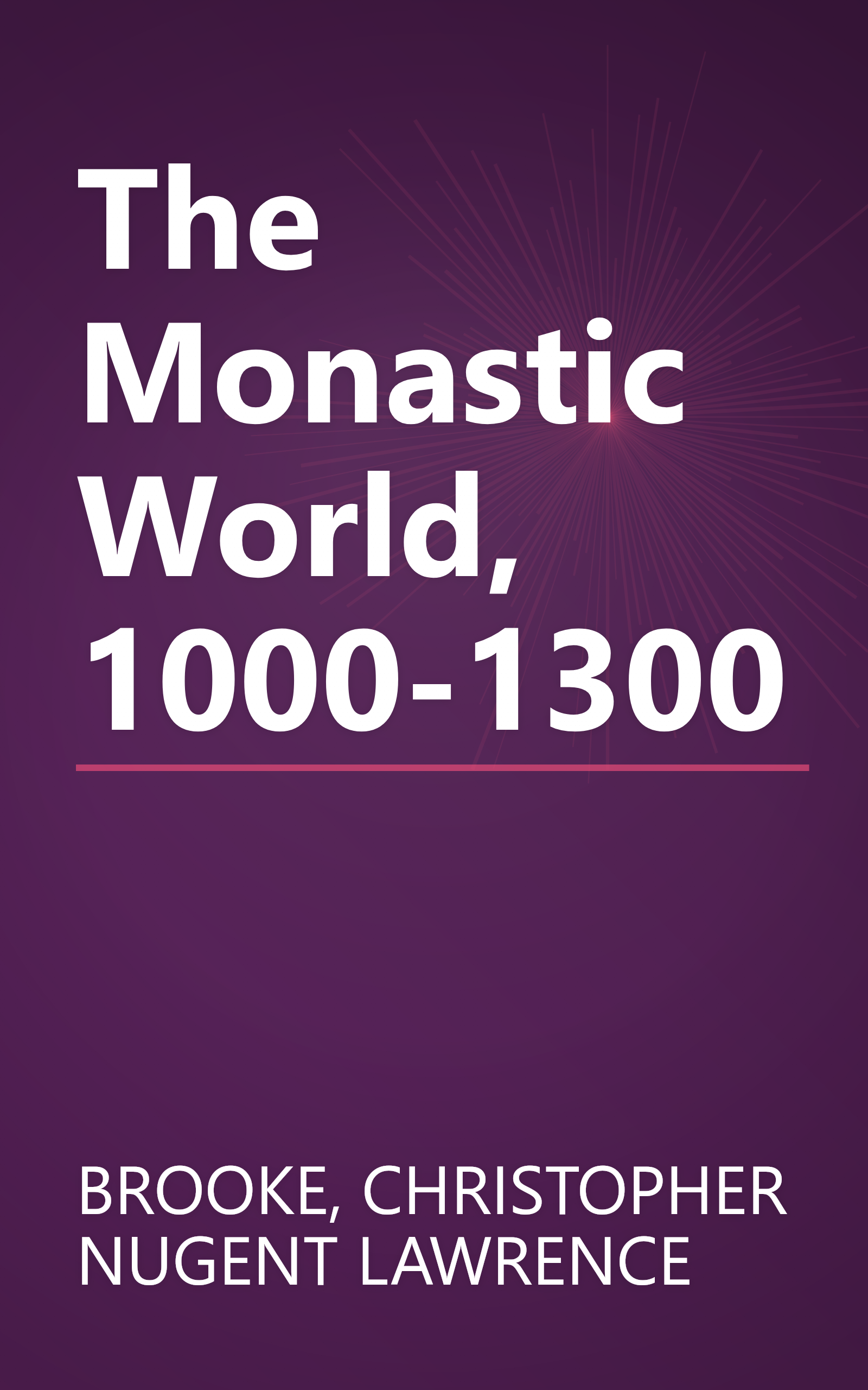 The Monastic World, 1000-1300 book cover