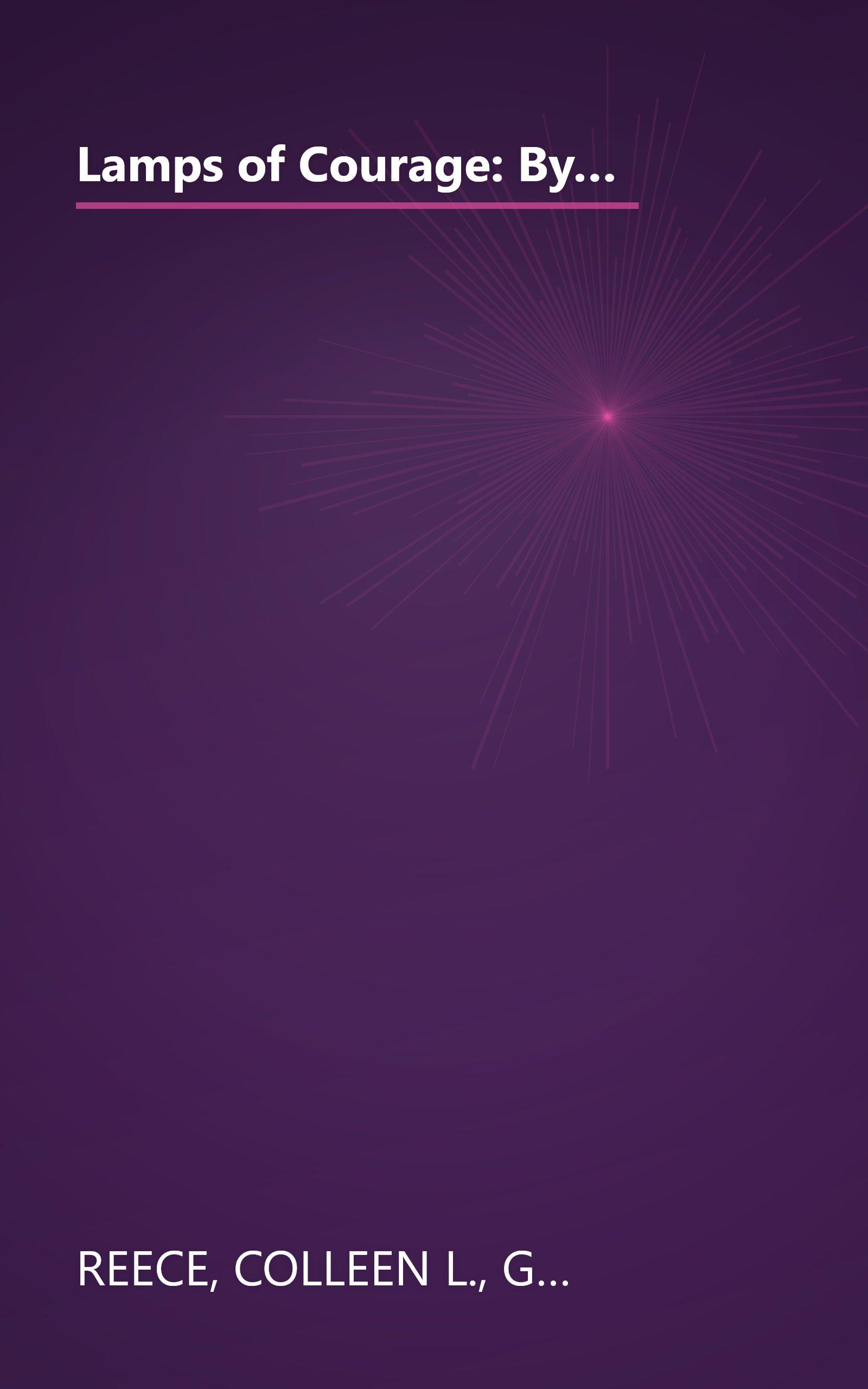 Lamps of Courage: By Dim and Flaring Lamps/Home Fires Burning/A Light in the Night/Beside the Golden Door (Inspirational Romance Collection) book cover