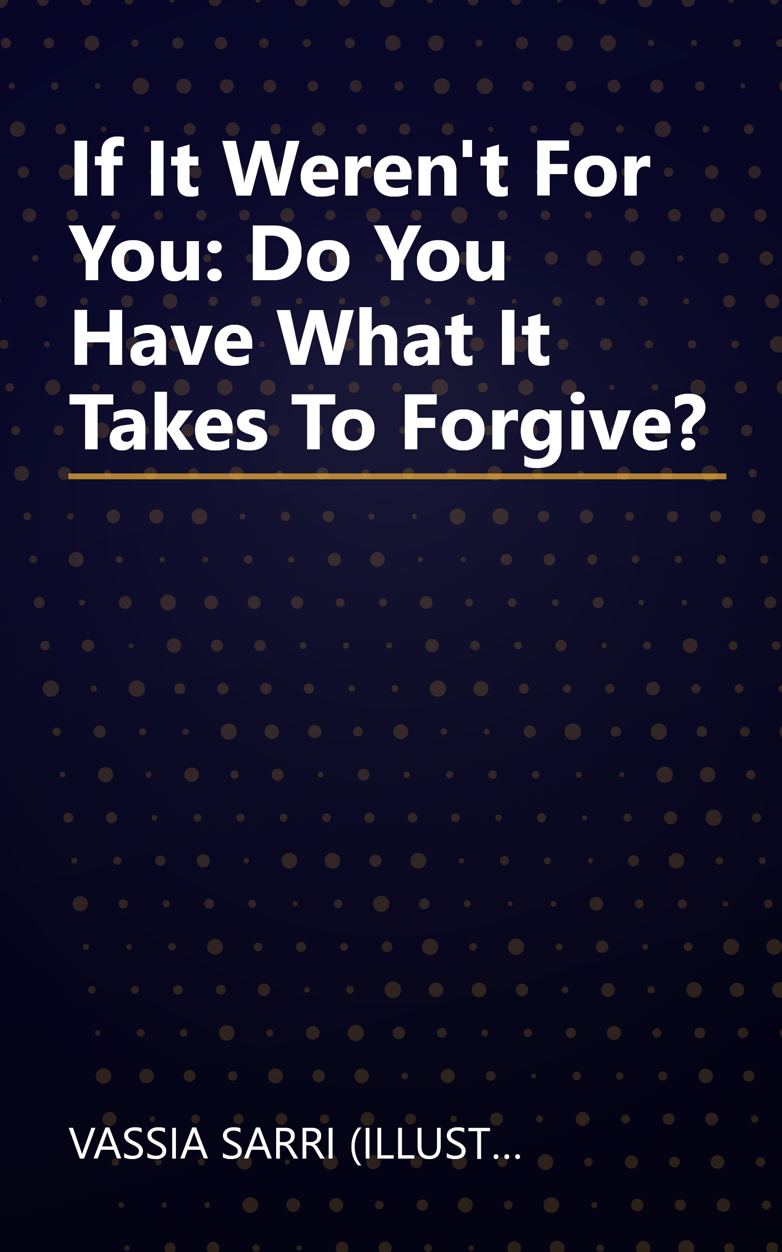 If It Weren't For You: Do You Have What It Takes To Forgive? book cover