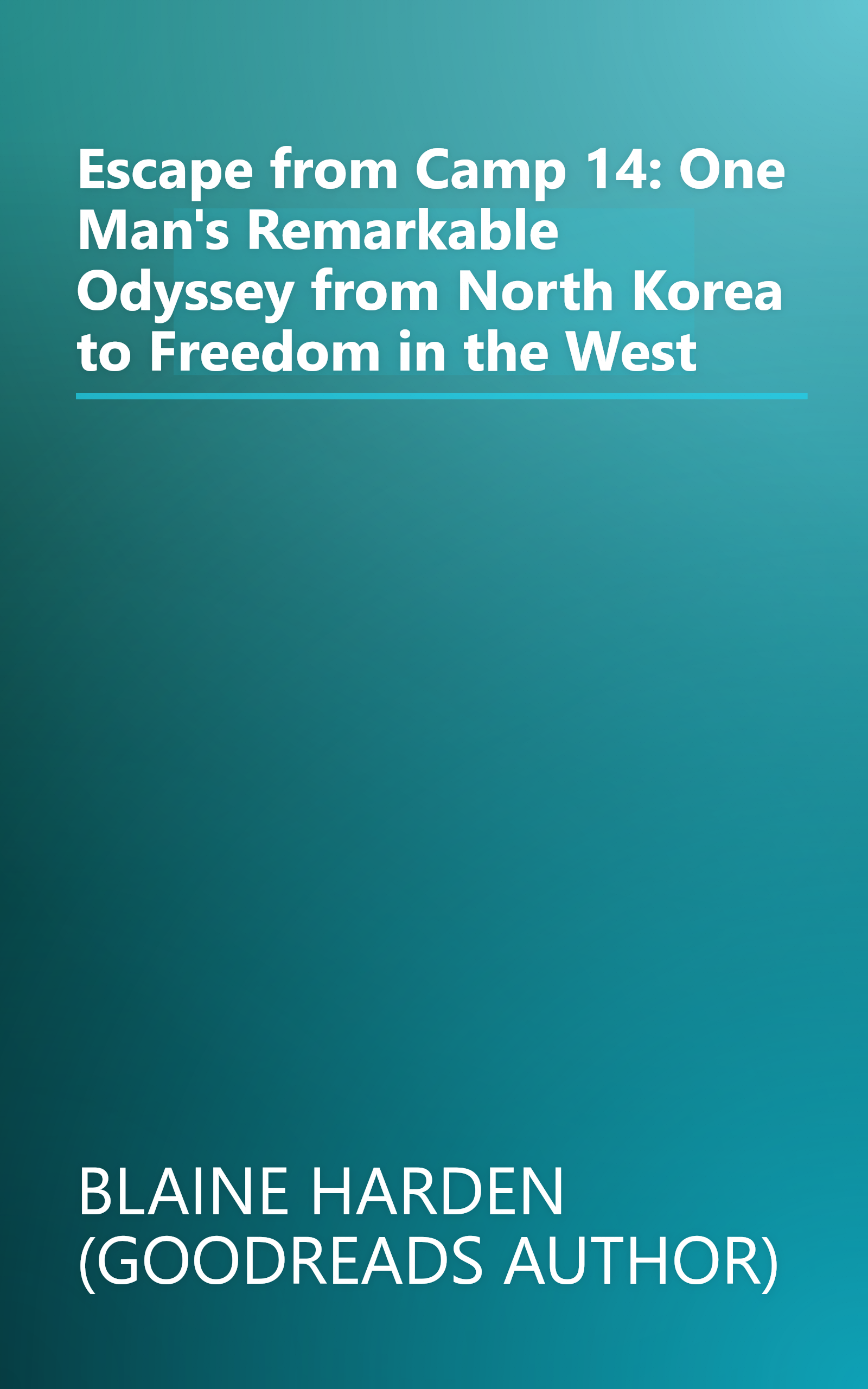 Escape from Camp 14: One Man's Remarkable Odyssey from North Korea to Freedom in the West book cover