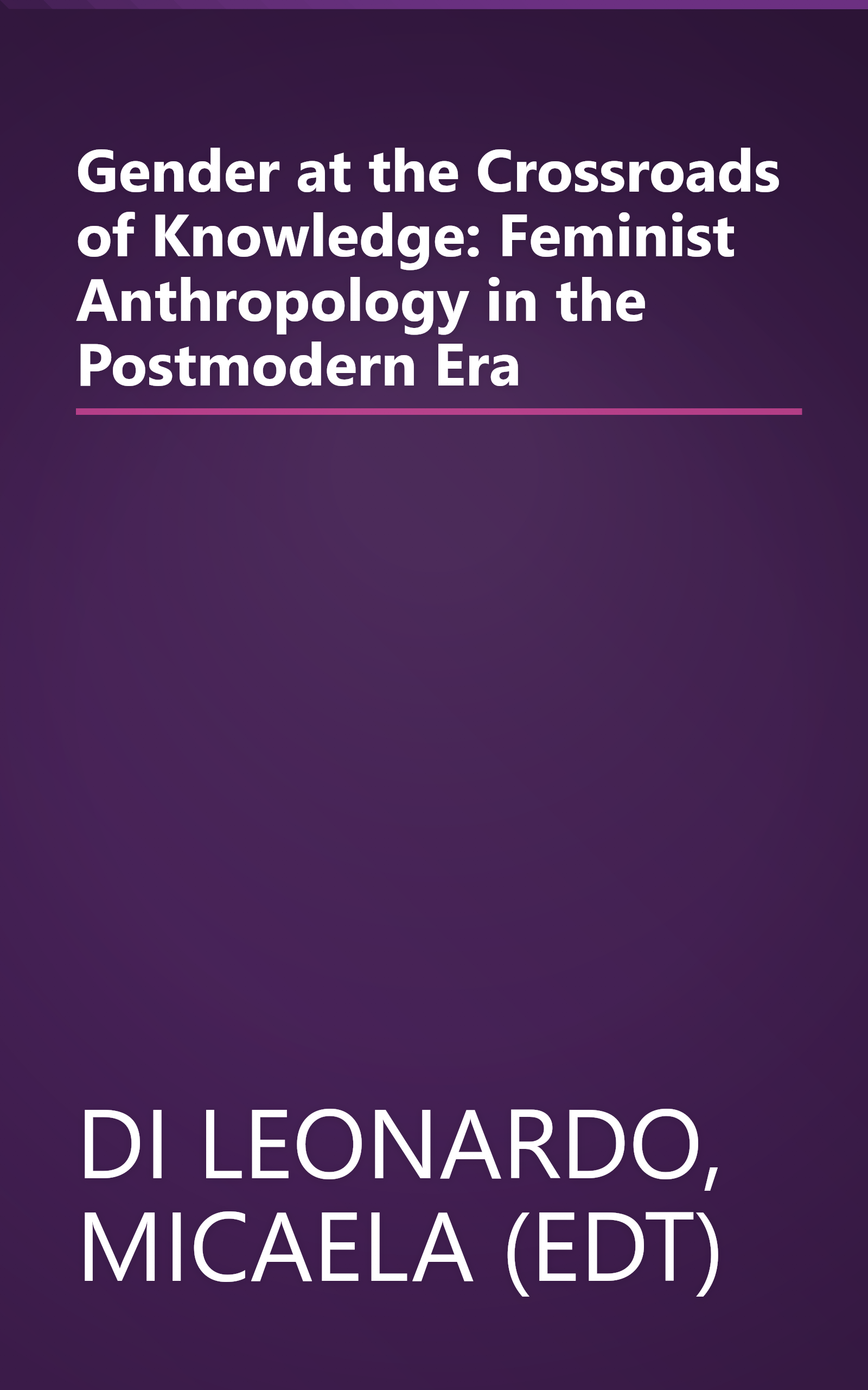 Gender at the Crossroads of Knowledge: Feminist Anthropology in the Postmodern Era book cover