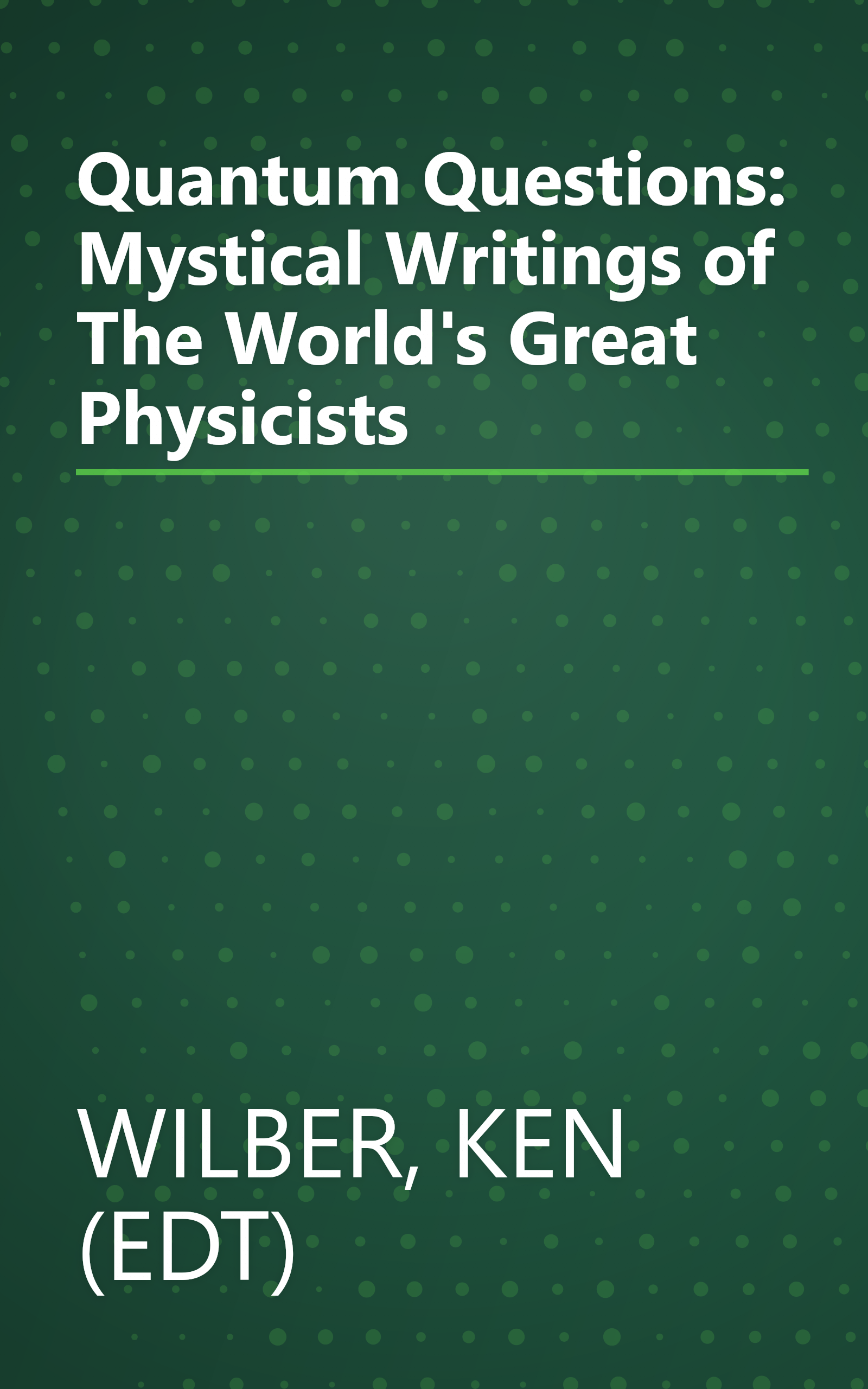 Quantum Questions: Mystical Writings of The World's Great Physicists book cover