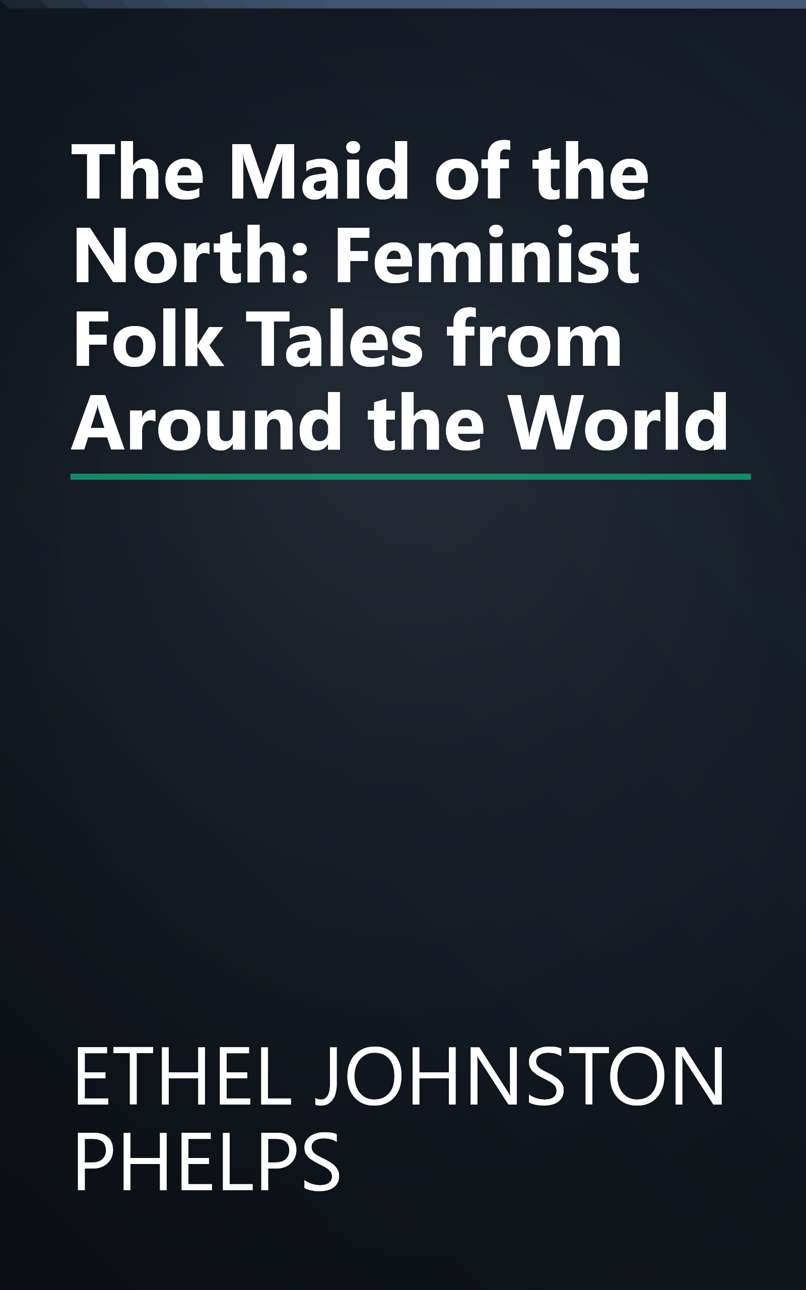 The Maid of the North: Feminist Folk Tales from Around the World book cover