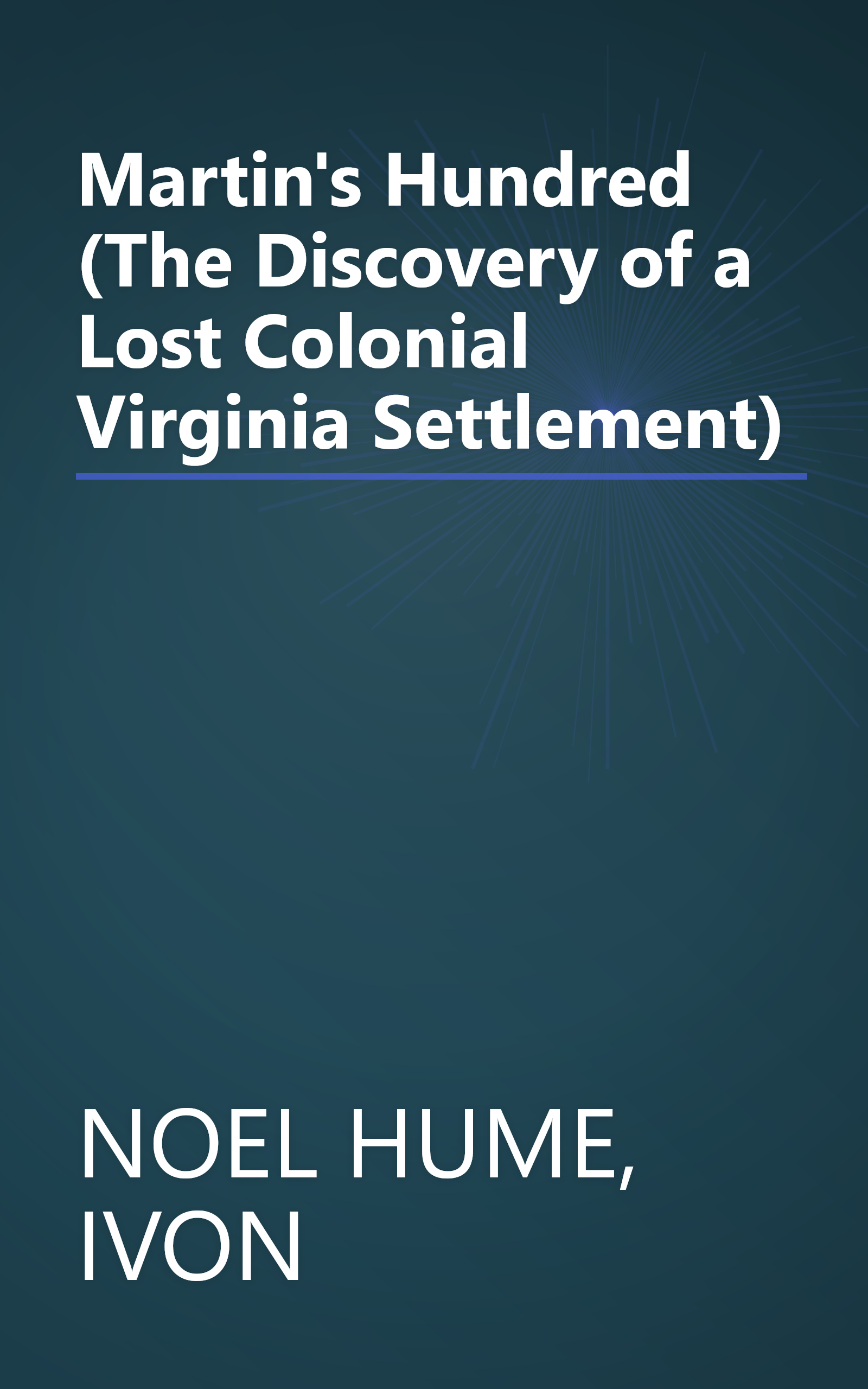 Martin's Hundred (The Discovery of a Lost Colonial Virginia Settlement) book cover