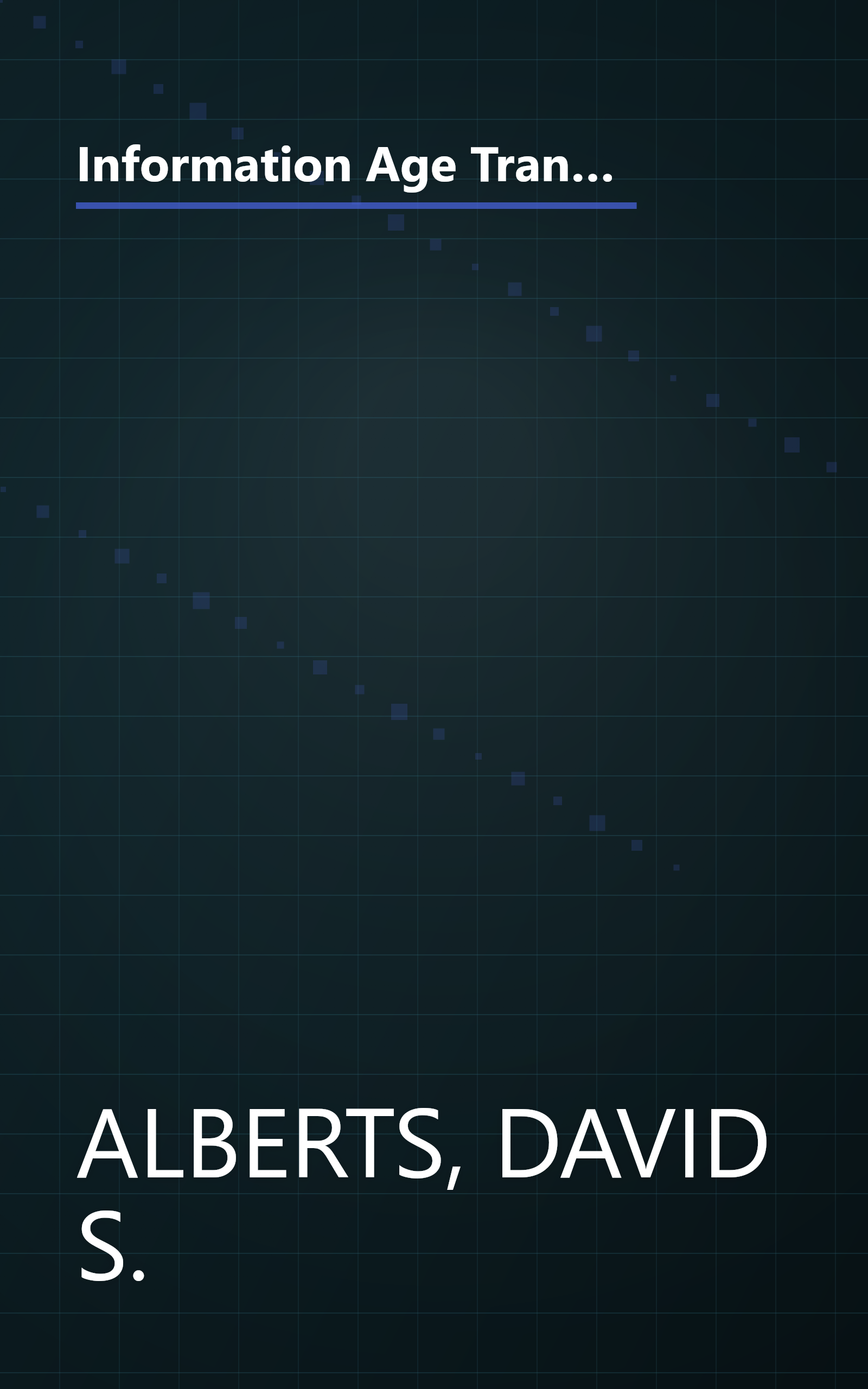 Information Age Transformation: Getting to a 21st Century Military (CCRP Information Age Transformation Series) (CCRP publication series) book cover