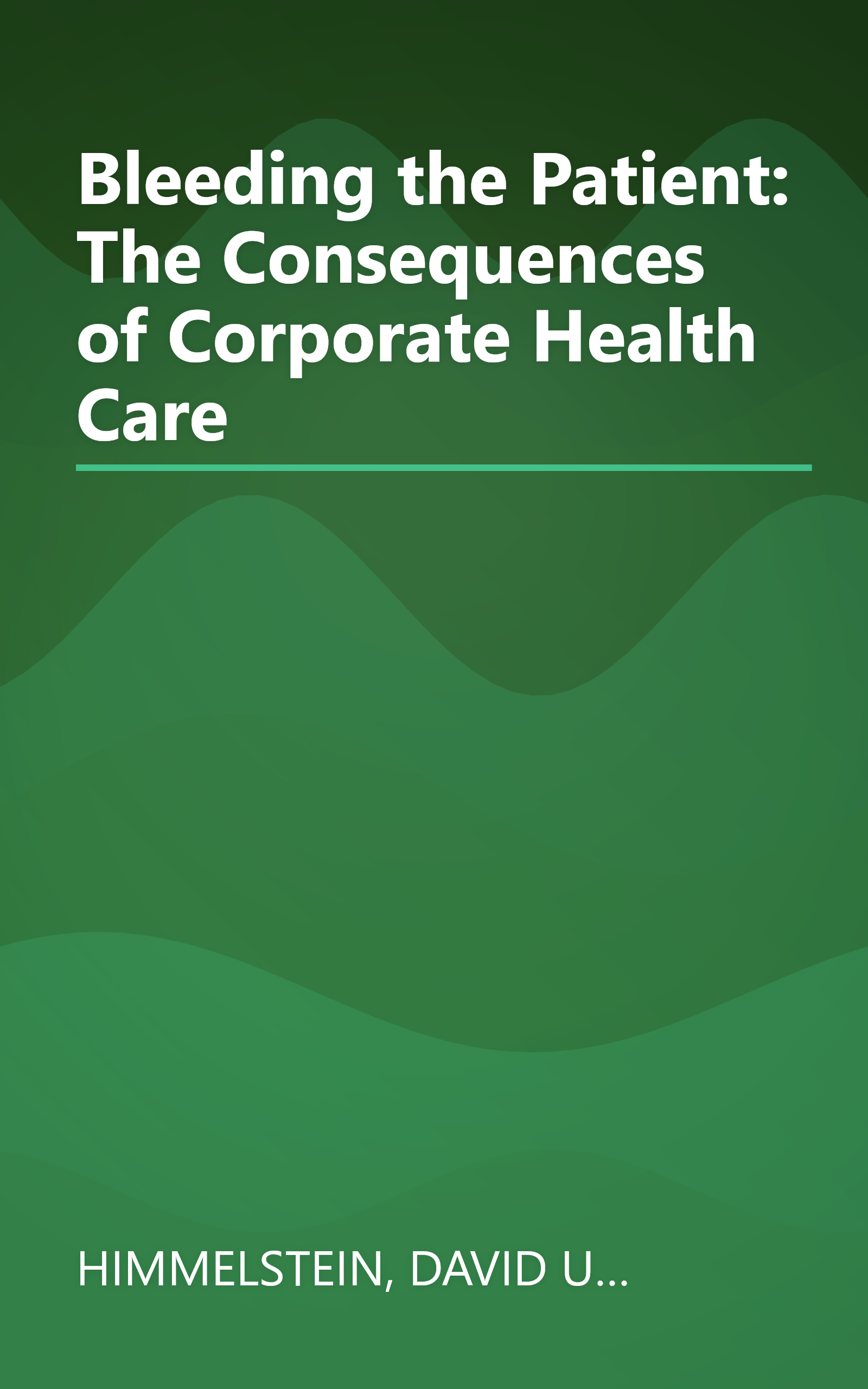 Bleeding the Patient: The Consequences of Corporate Health Care book cover