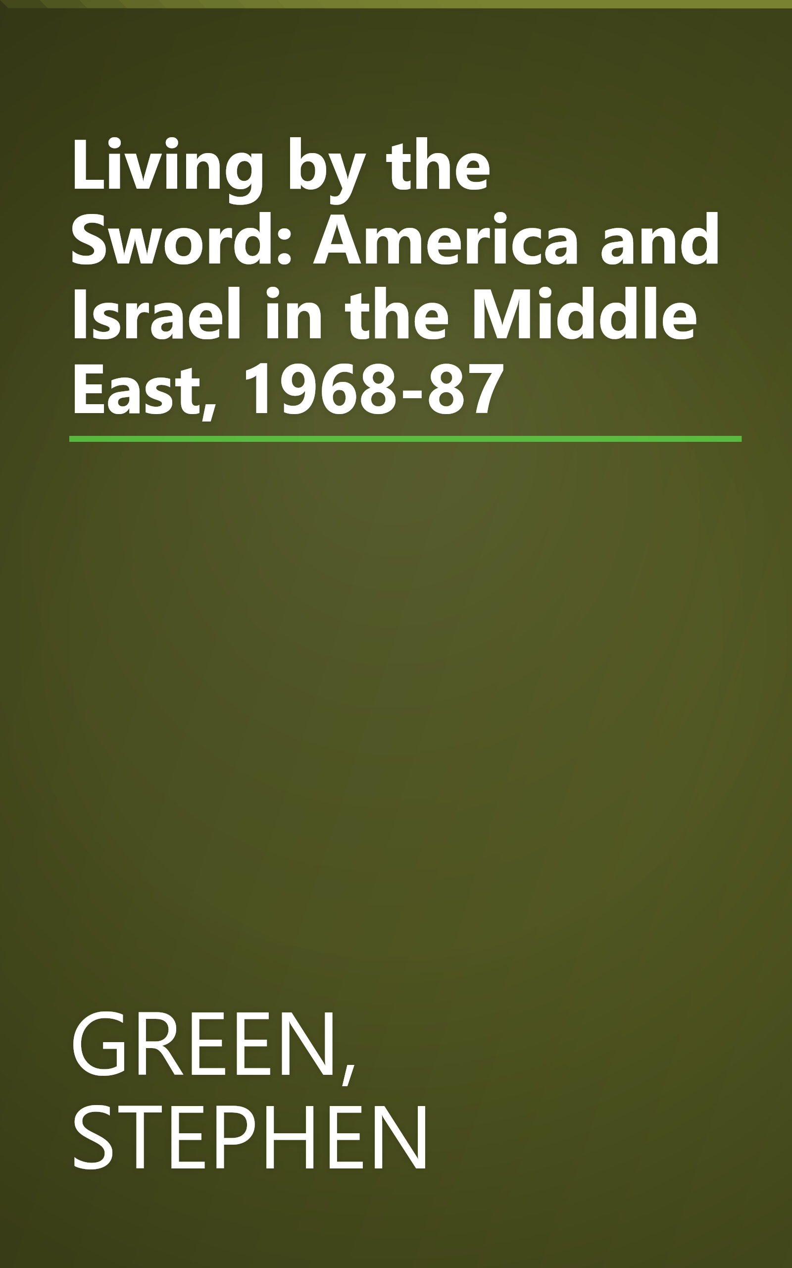 Living by the Sword: America and Israel in the Middle East, 1968-87 book cover