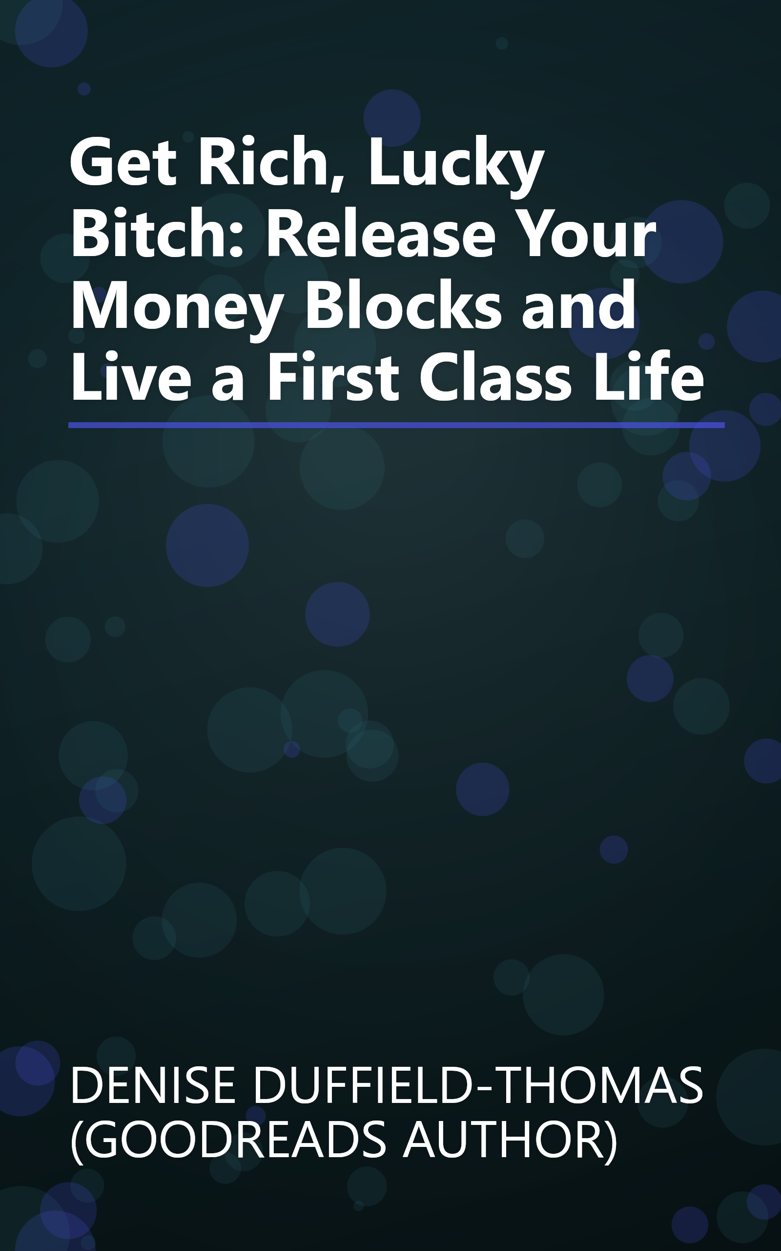 Get Rich, Lucky Bitch: Release Your Money Blocks and Live a First Class Life book cover