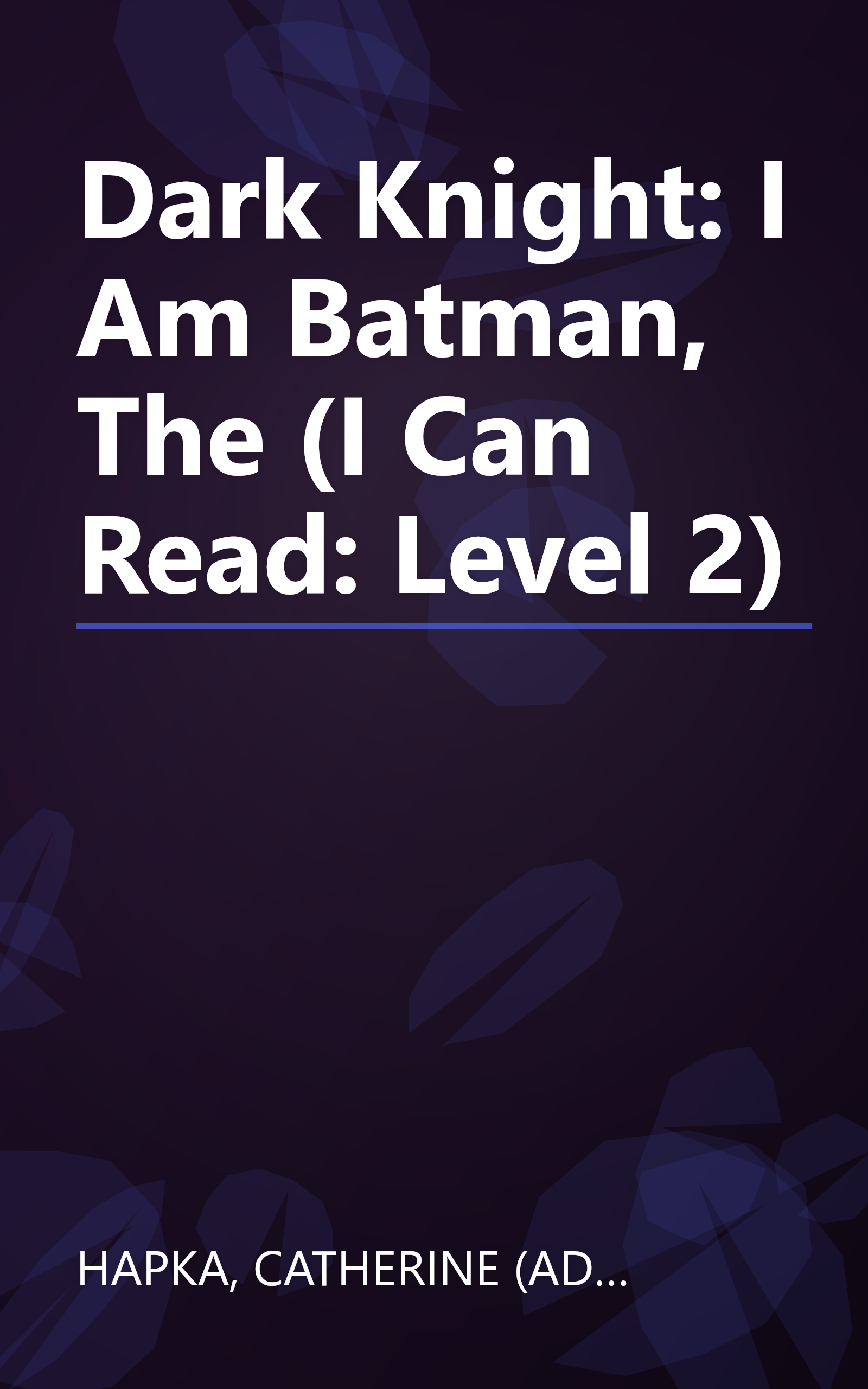 Dark Knight: I Am Batman, The (I Can Read: Level 2) book cover