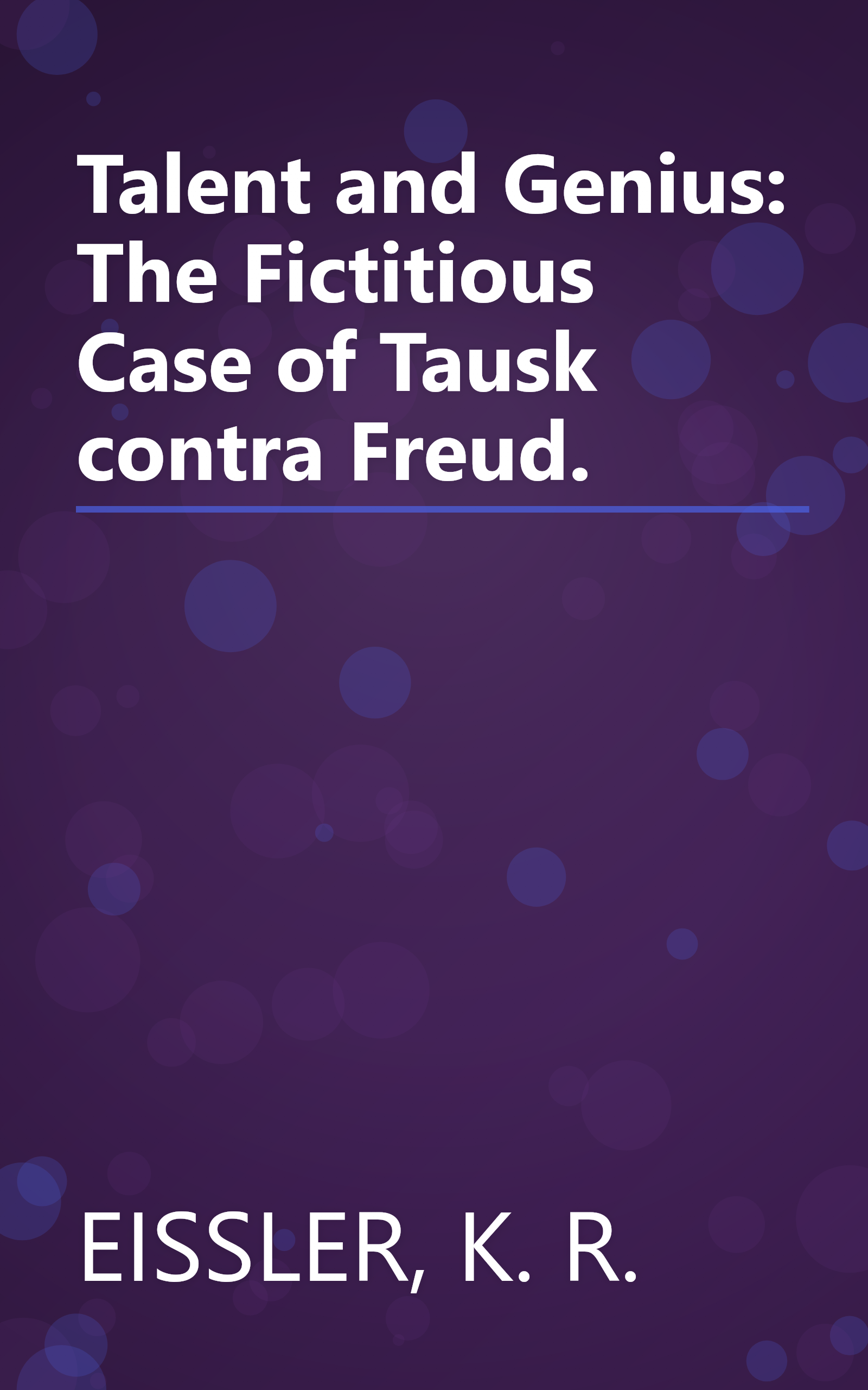 Talent and Genius: The Fictitious Case of Tausk contra Freud. book cover