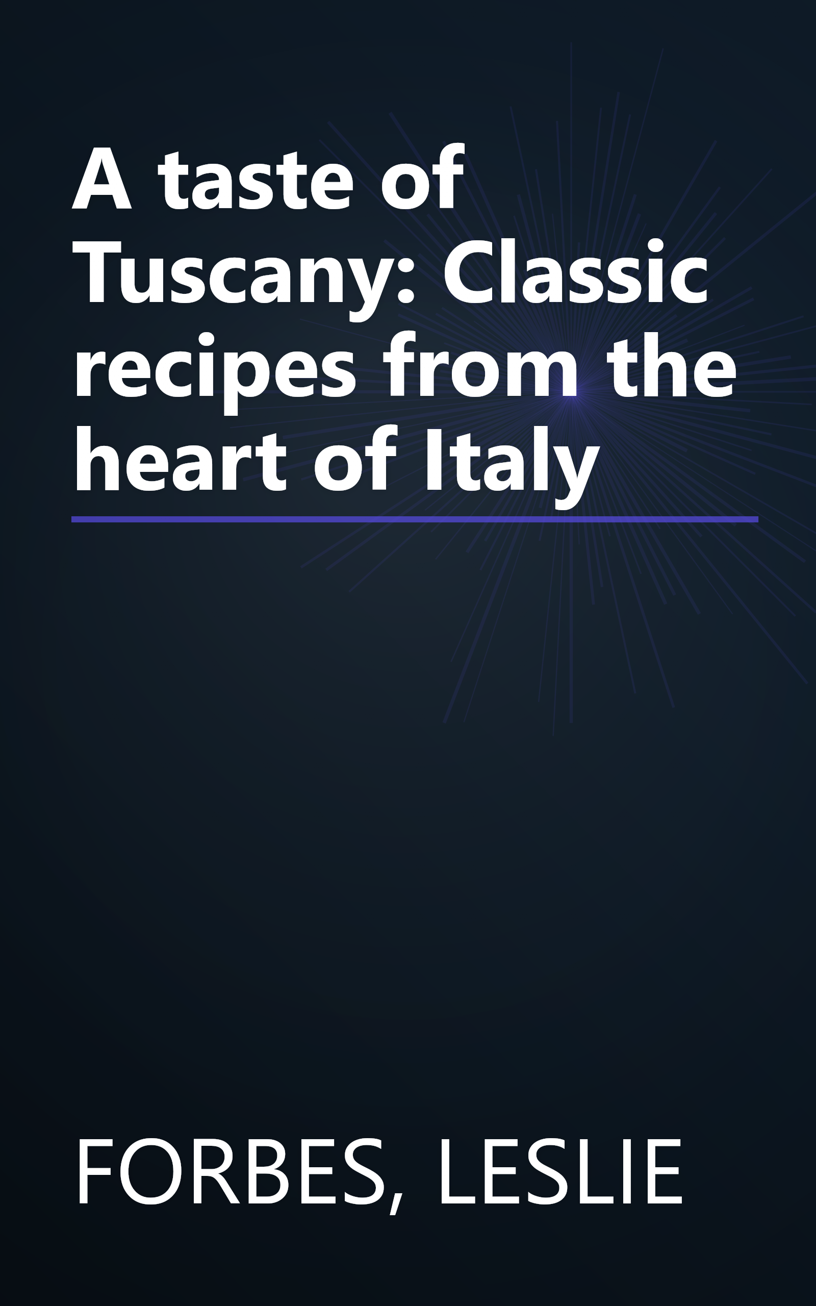 A taste of Tuscany: Classic recipes from the heart of Italy book cover