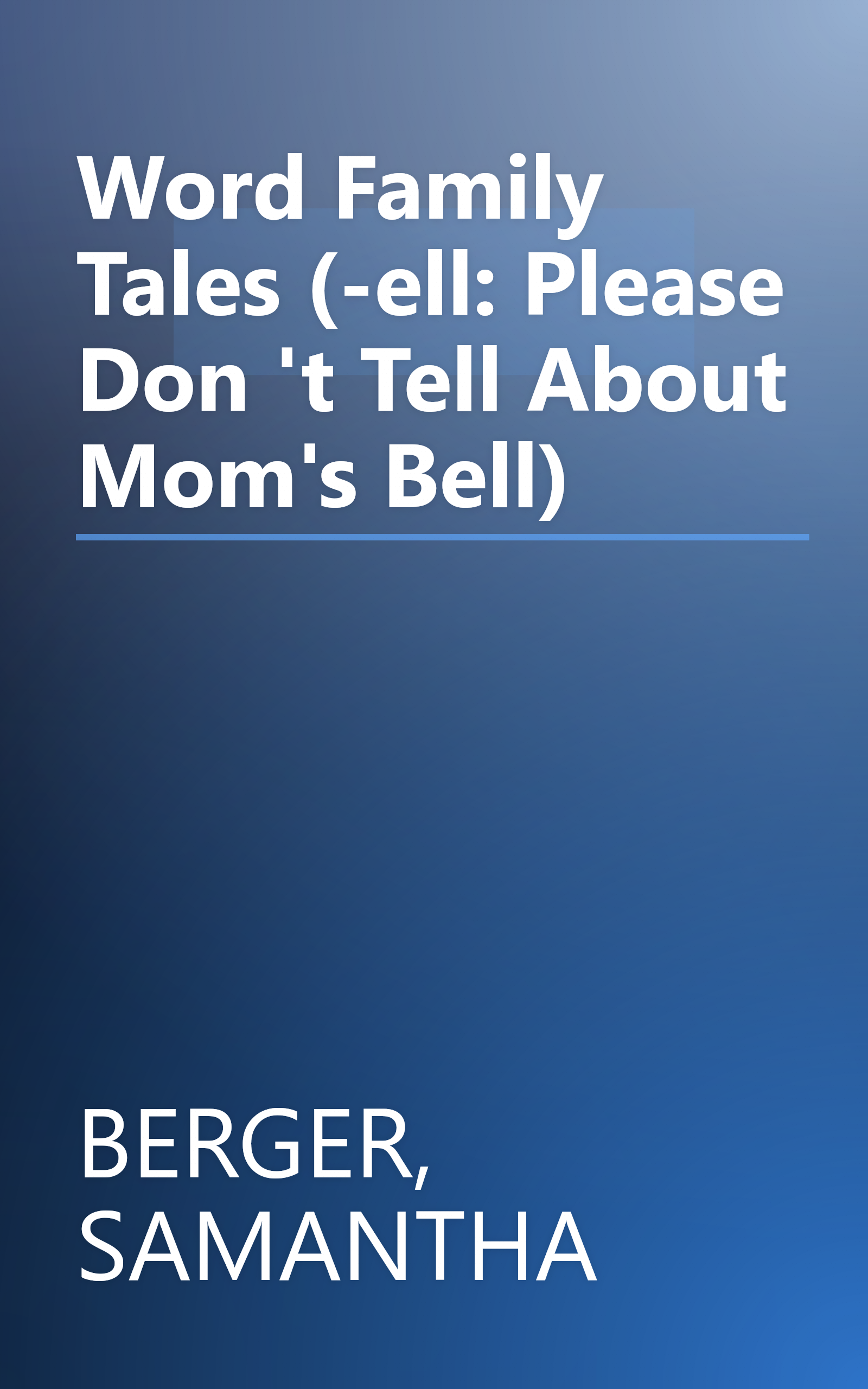 Word Family Tales (-ell: Please Don 't Tell About Mom's Bell) book cover