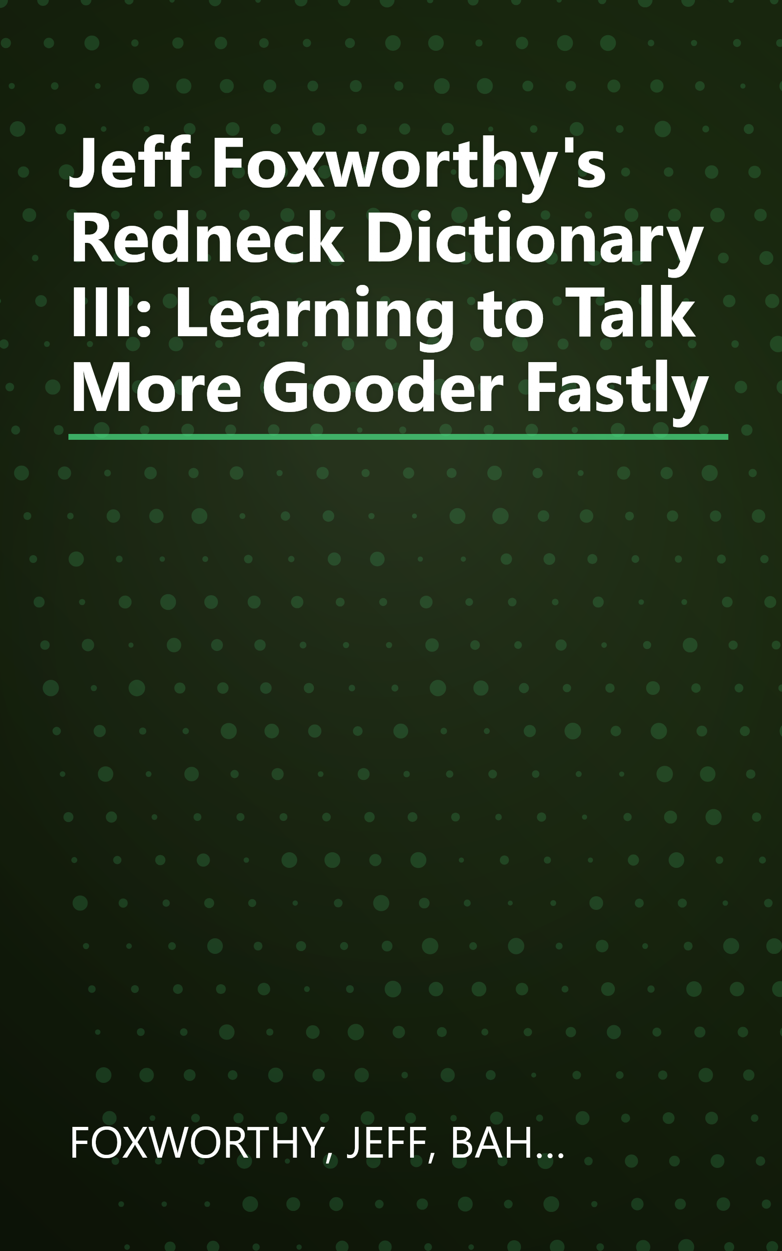 Jeff Foxworthy's Redneck Dictionary III: Learning to Talk More Gooder Fastly book cover