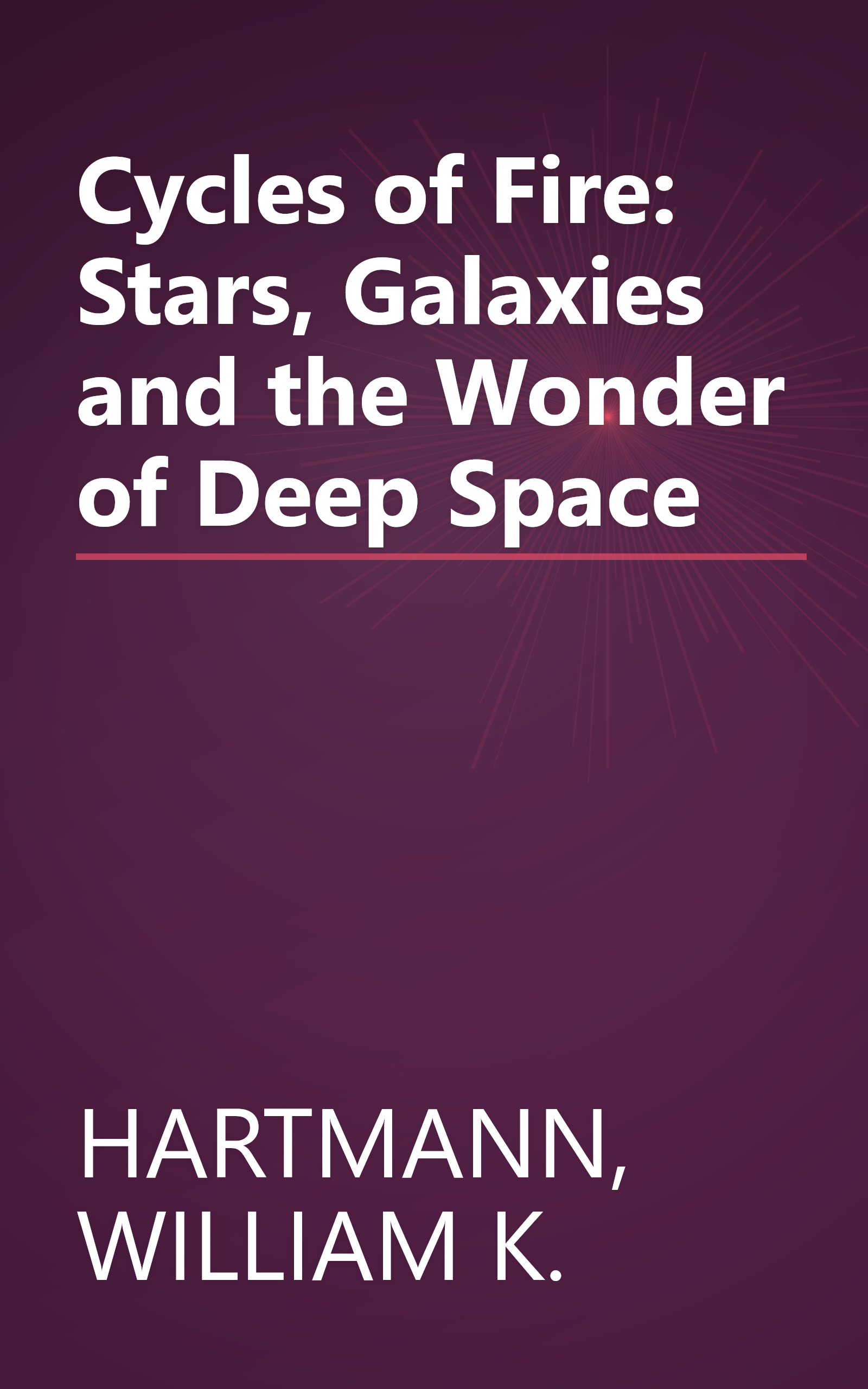 Cycles of Fire: Stars, Galaxies and the Wonder of Deep Space book cover