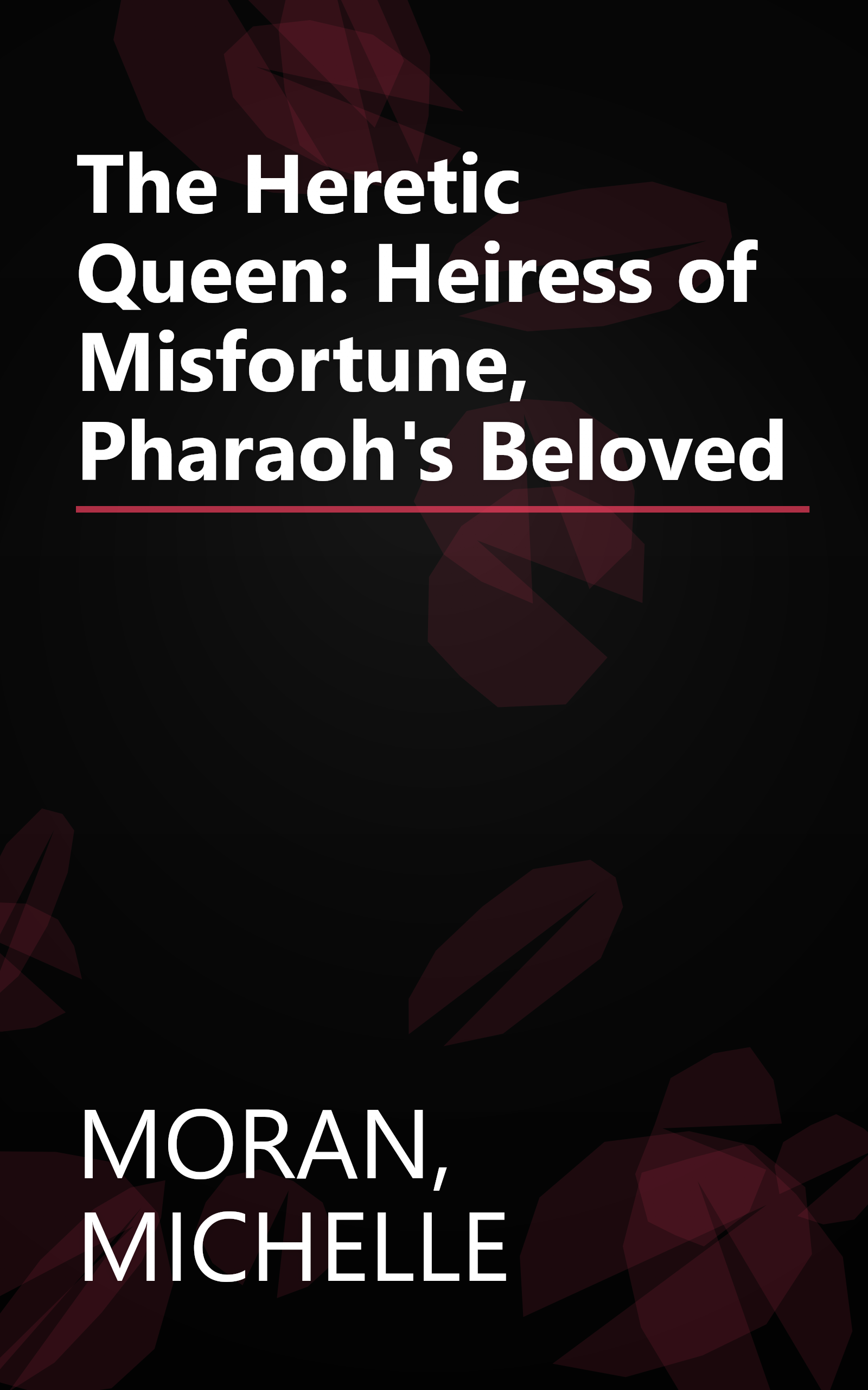 The Heretic Queen: Heiress of Misfortune, Pharaoh's Beloved book cover