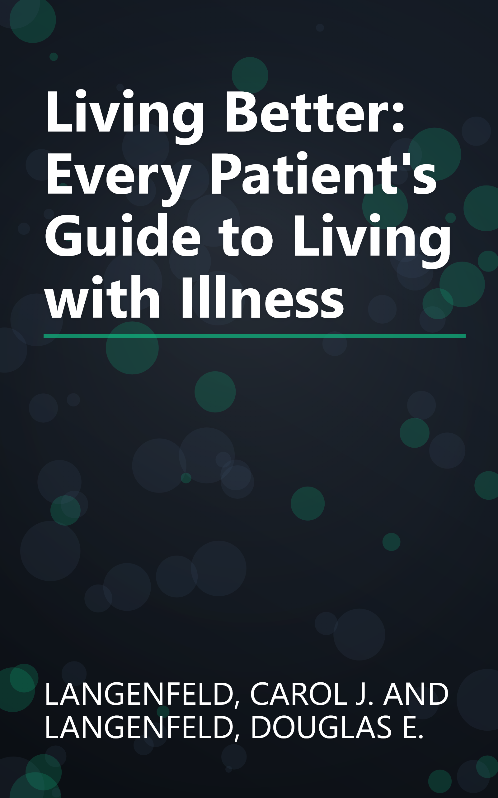 Living Better: Every Patient's Guide to Living with Illness book cover