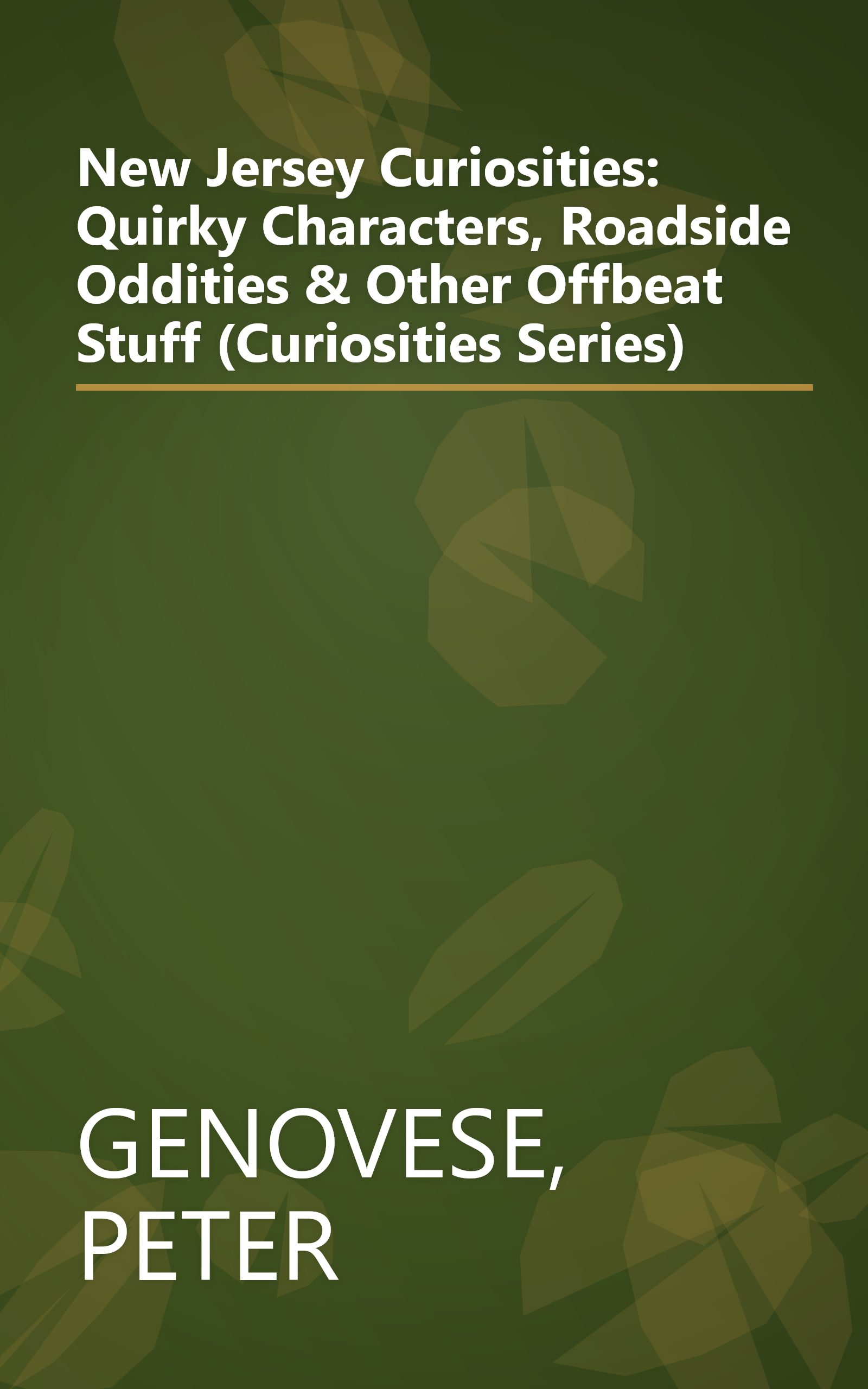 New Jersey Curiosities: Quirky Characters, Roadside Oddities & Other Offbeat Stuff (Curiosities Series) book cover