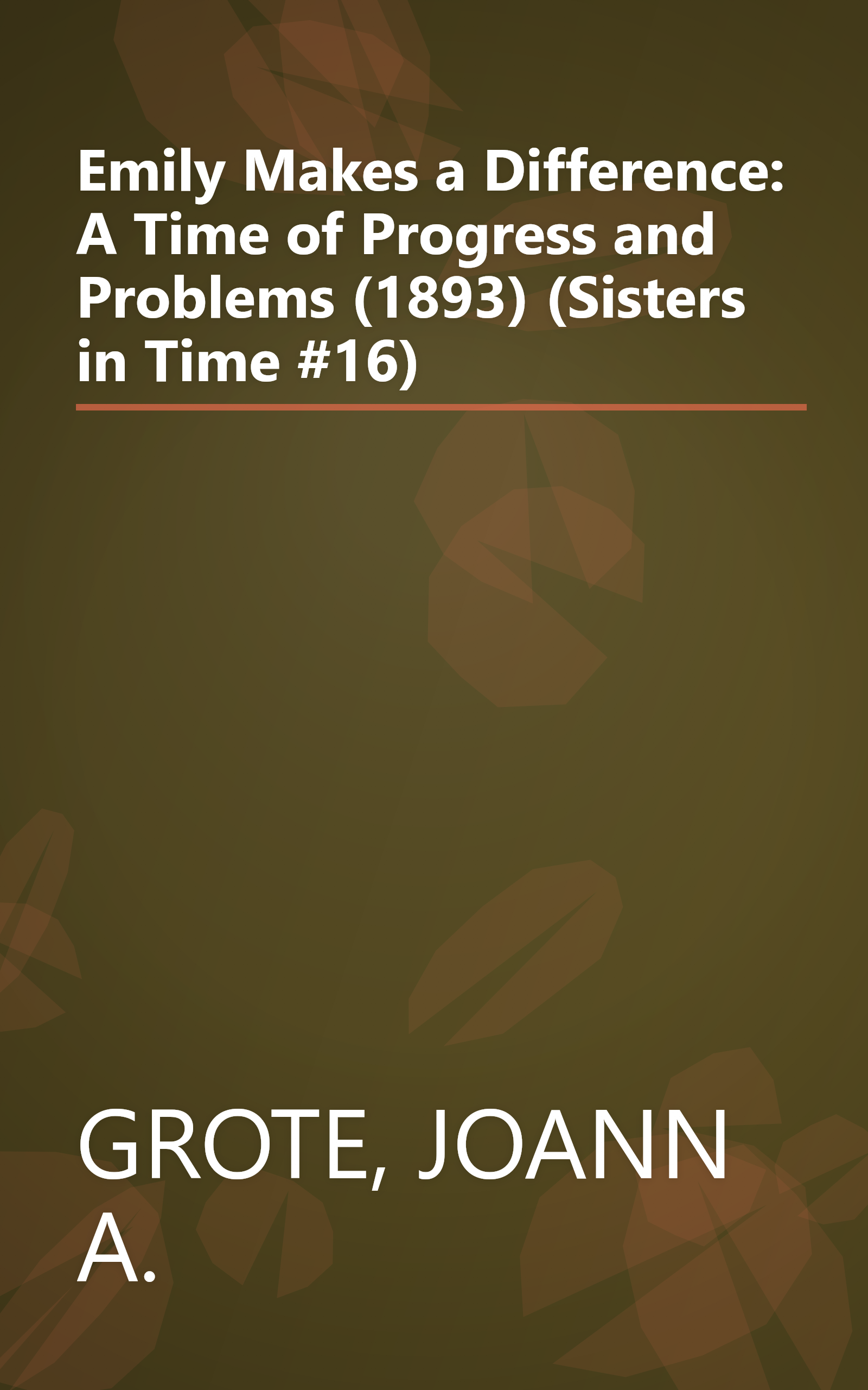 Emily Makes a Difference: A Time of Progress and Problems (1893) (Sisters in Time #16) book cover