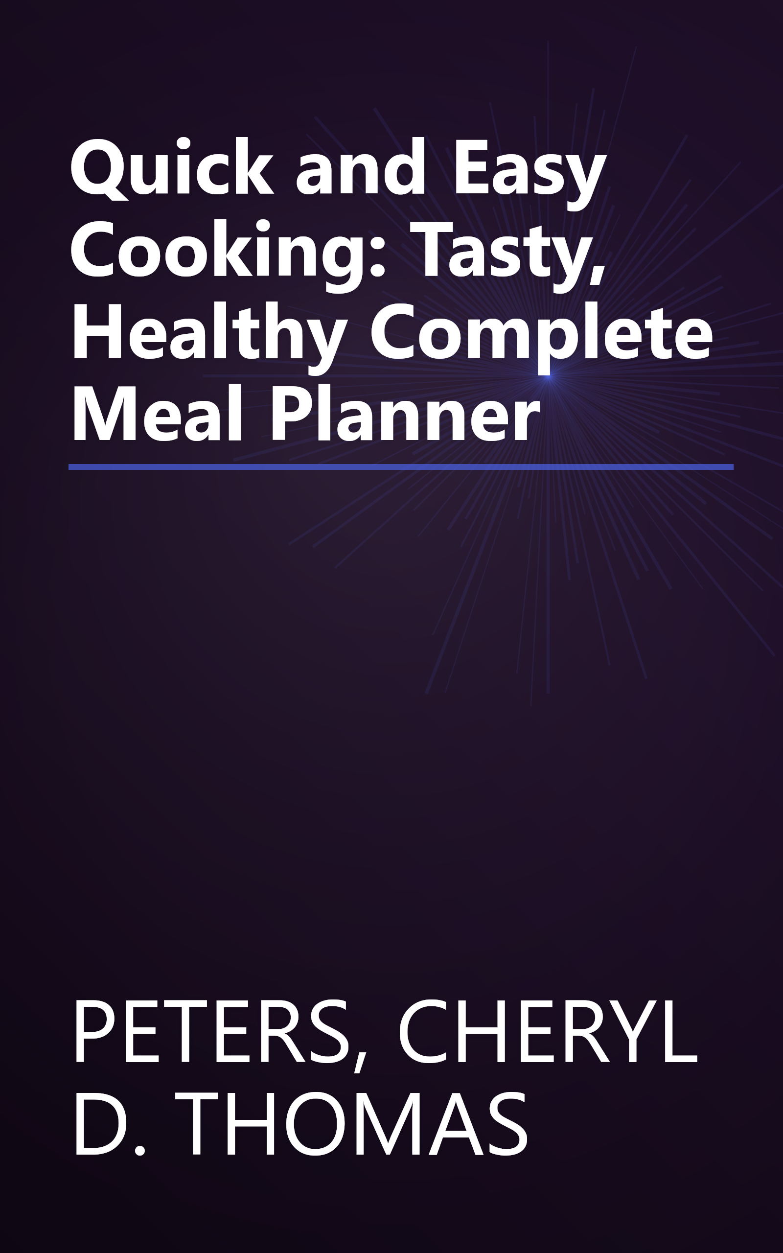 Quick and Easy Cooking: Tasty, Healthy Complete Meal Planner book cover