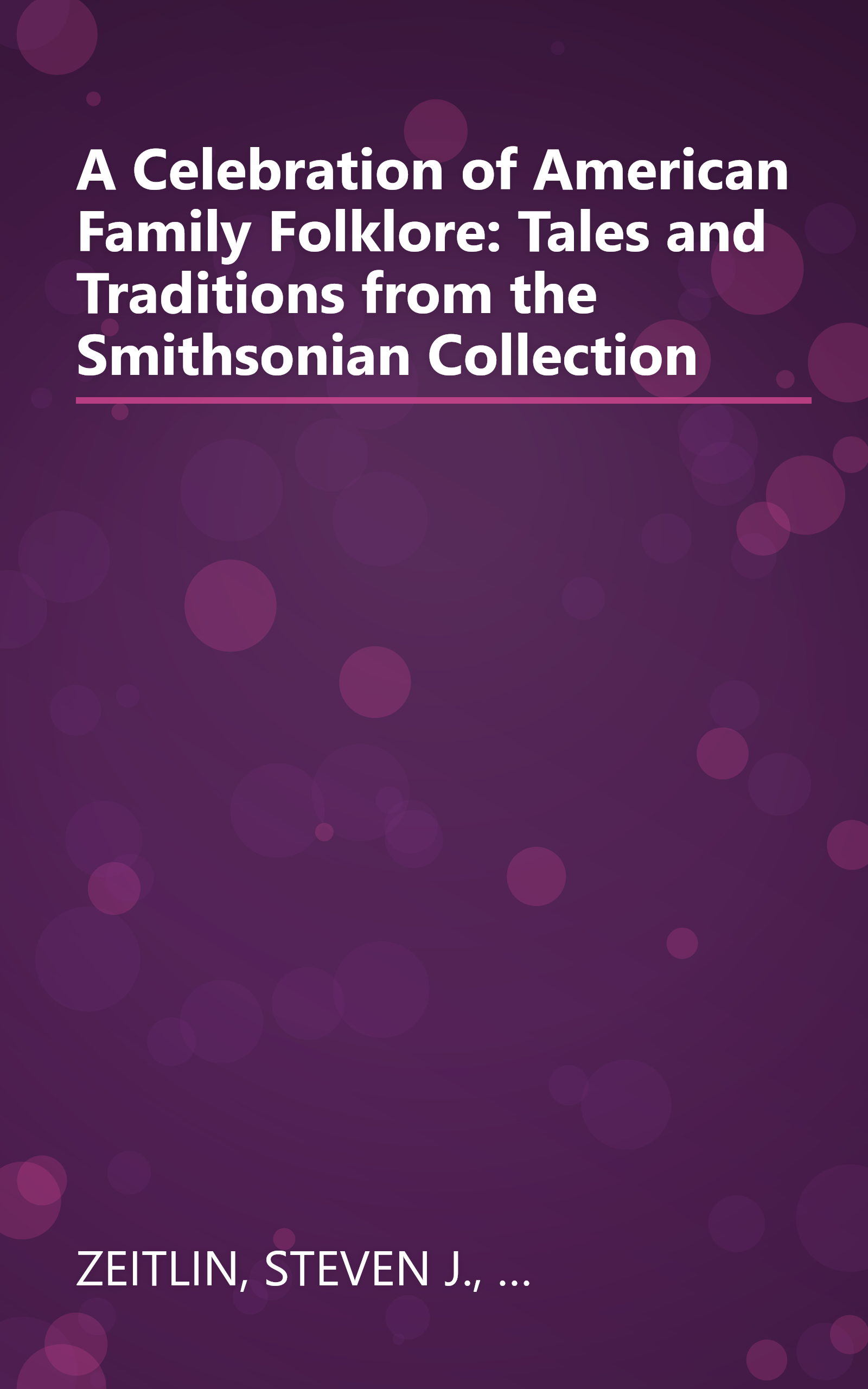 A Celebration of American Family Folklore: Tales and Traditions from the Smithsonian Collection book cover